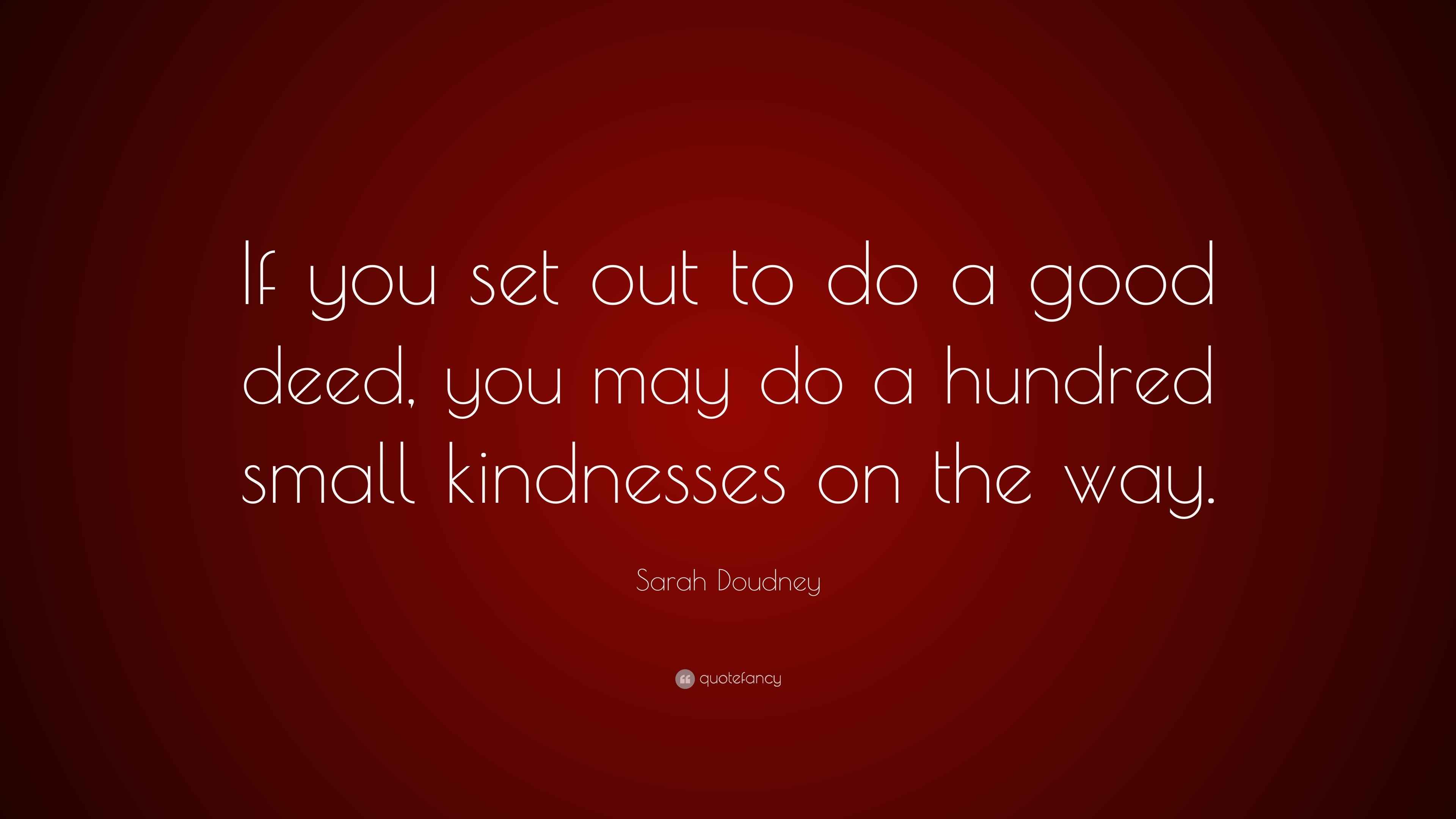 Sarah Doudney Quote: “If you set out to do a good deed, you may do a ...