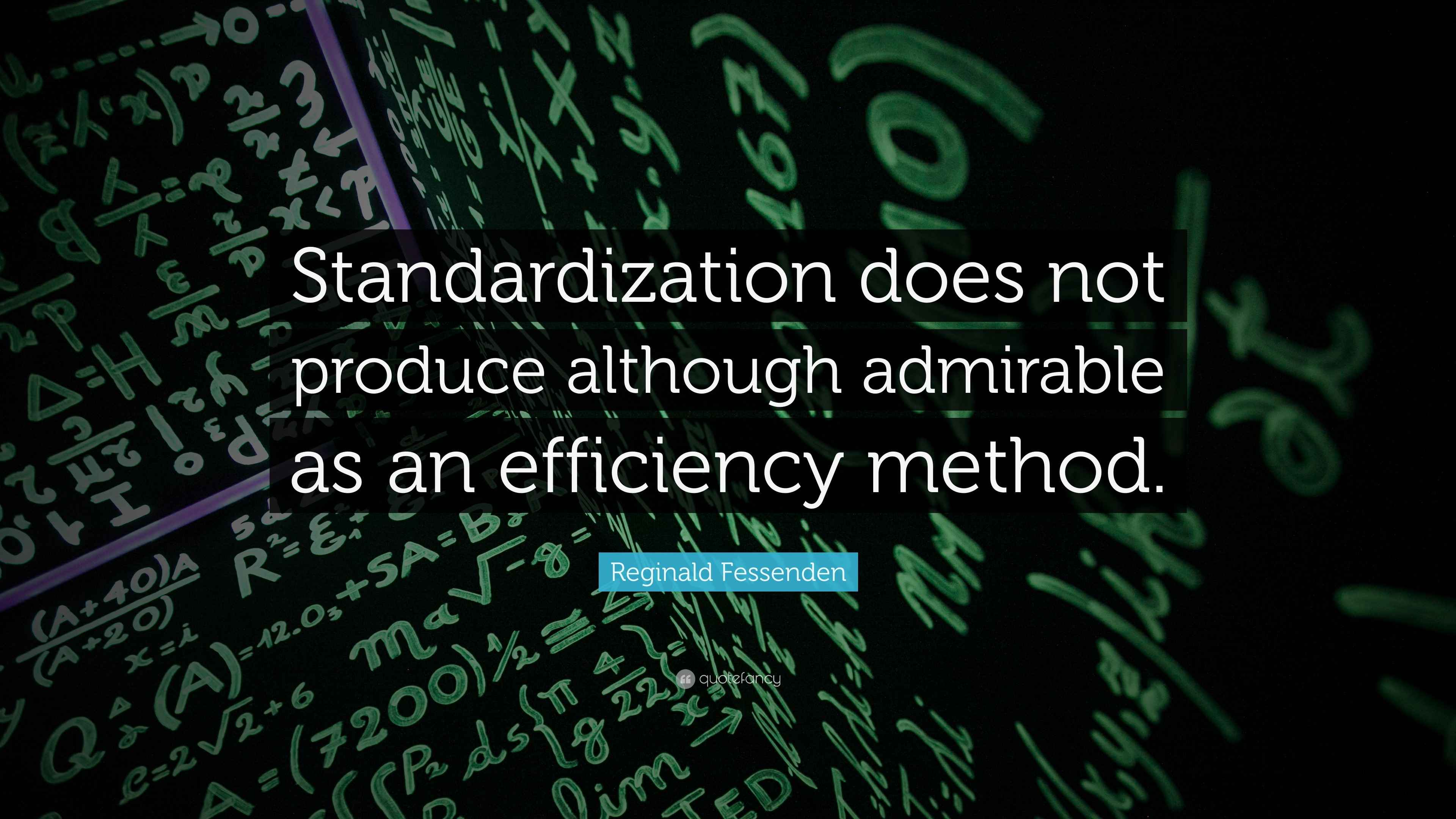 Reginald Fessenden Quote: “Standardization does not produce although ...