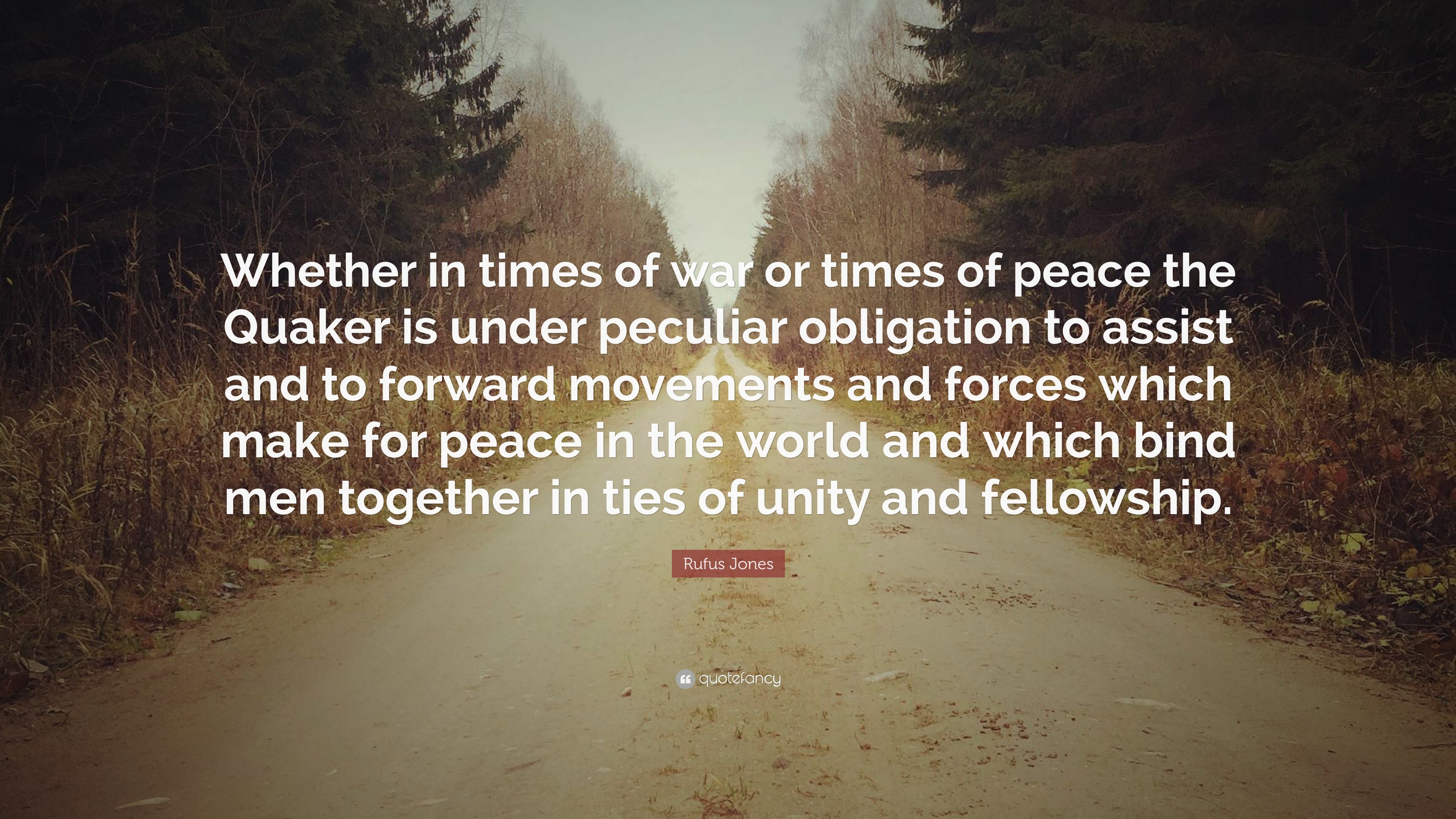 Rufus Jones Quote: “Whether in times of war or times of peace the ...