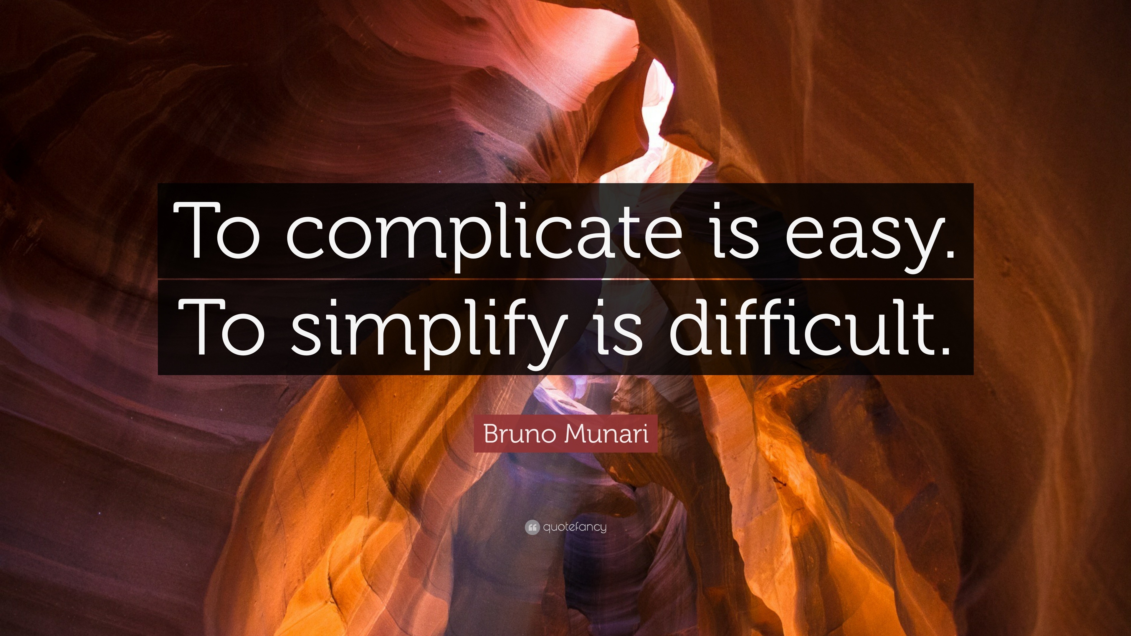 Bruno Munari Quote: “To complicate is easy. To simplify is difficult.”