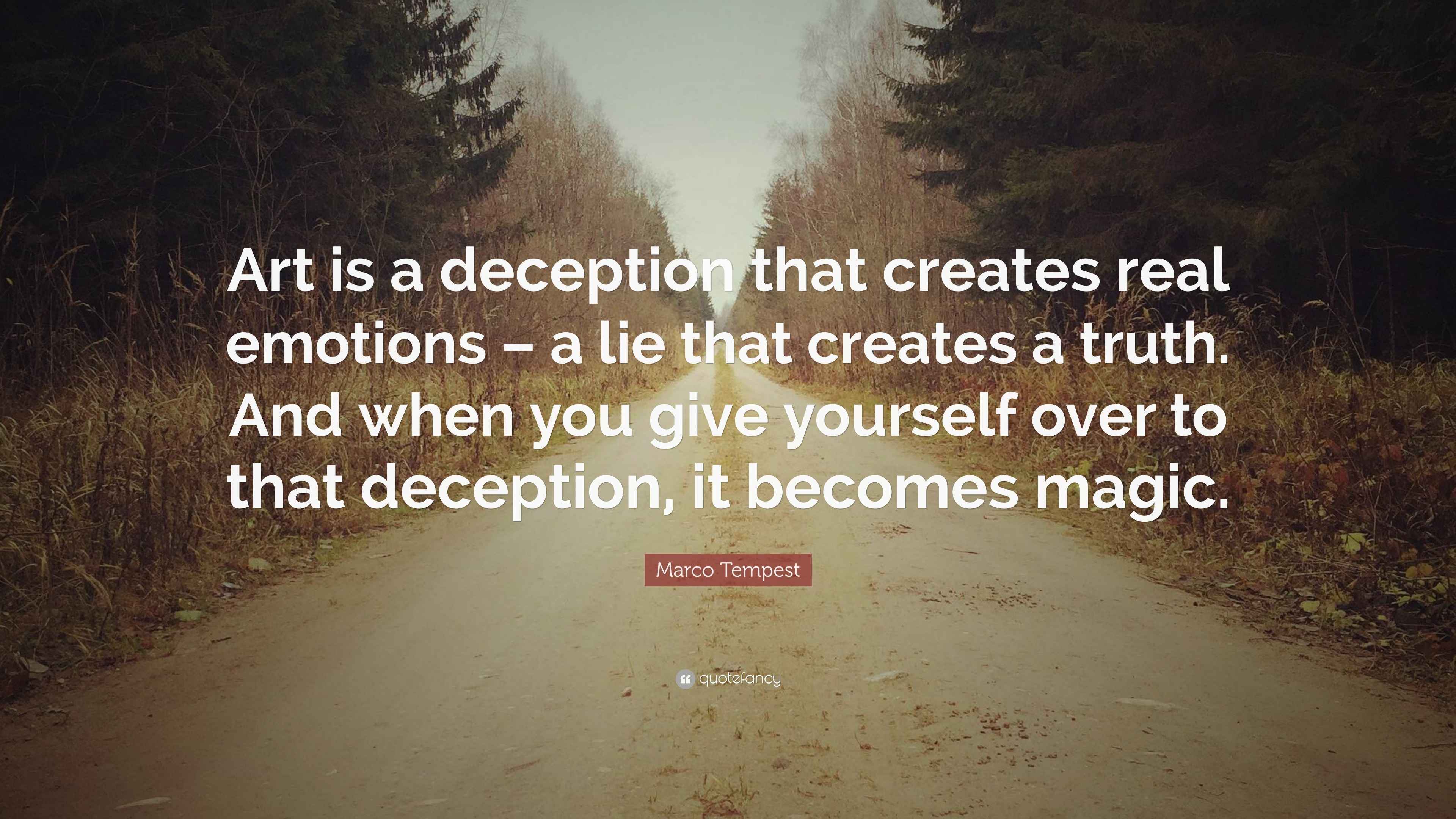 Marco Tempest Quote: “Art is a deception that creates real emotions – a ...