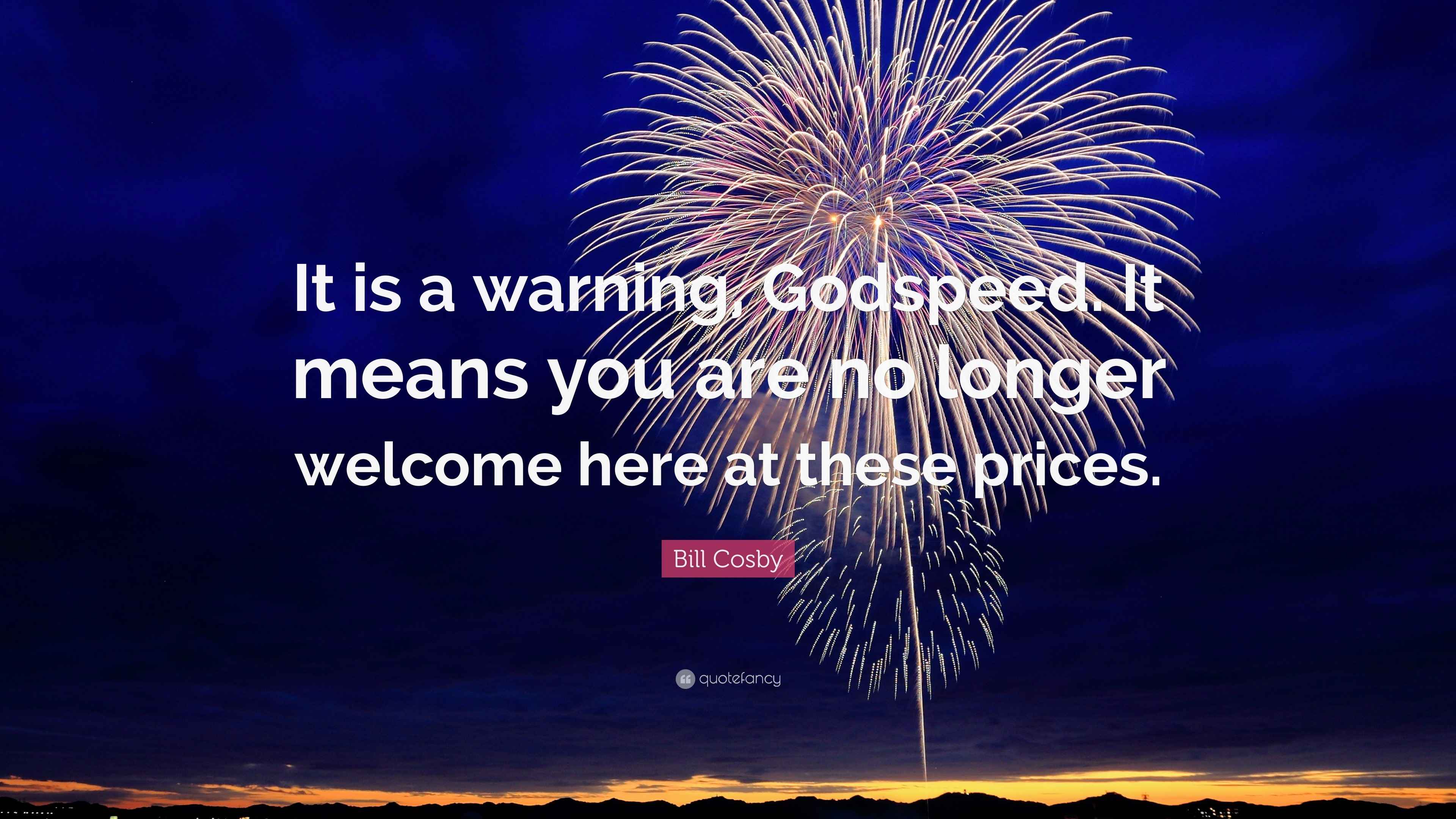 Bill Cosby Quote: “It is a warning, Godspeed. It means you are no ...