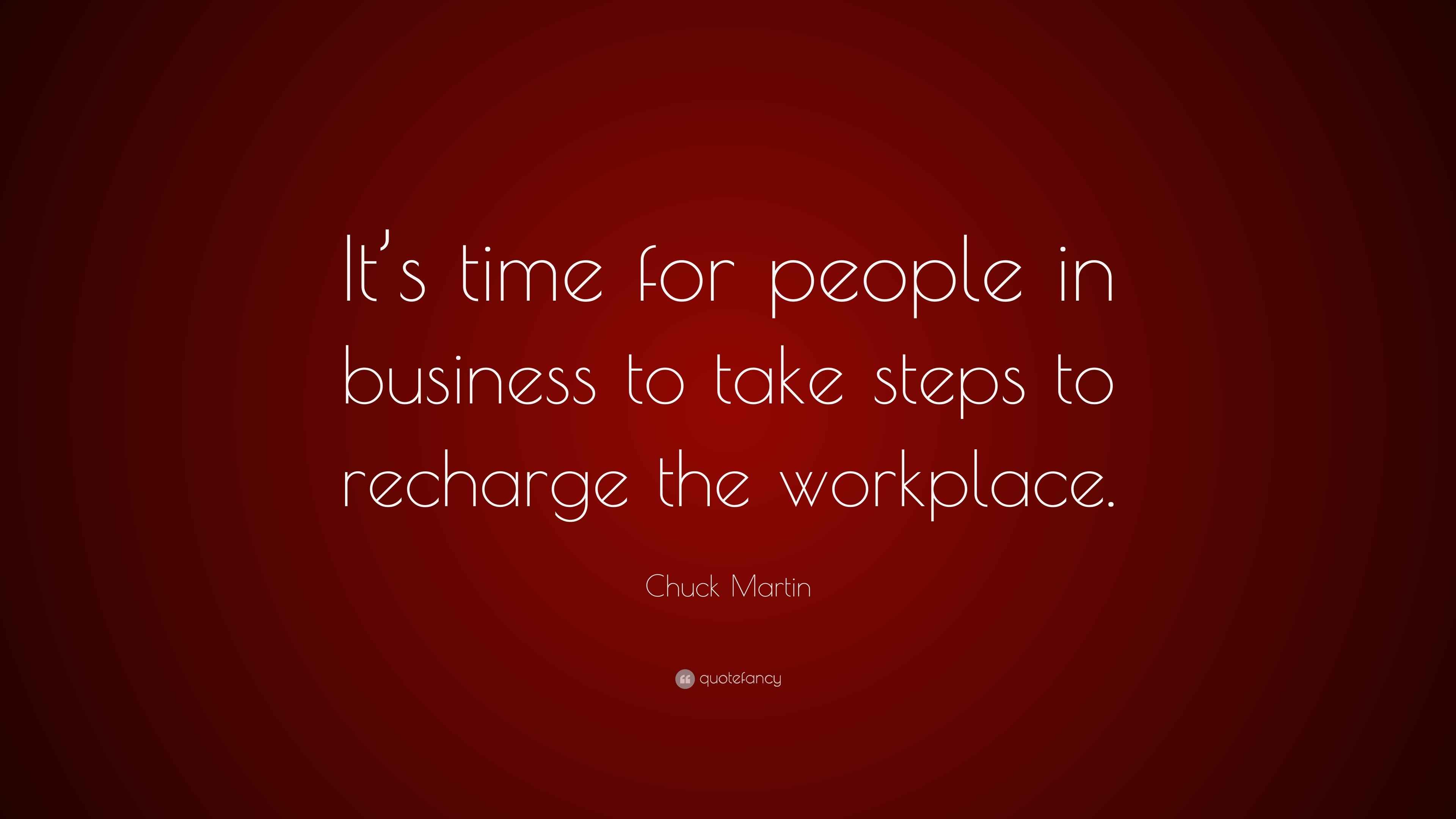 Chuck Martin Quote: “It’s time for people in business to take steps to ...