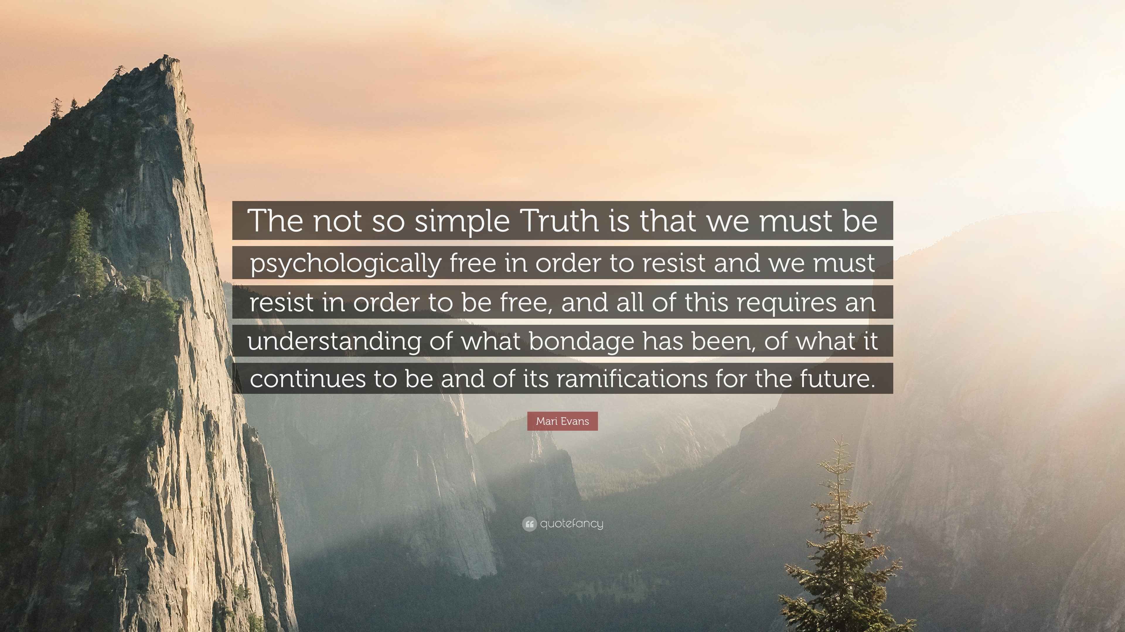 Mari Evans Quote: “The not so simple Truth is that we must be ...