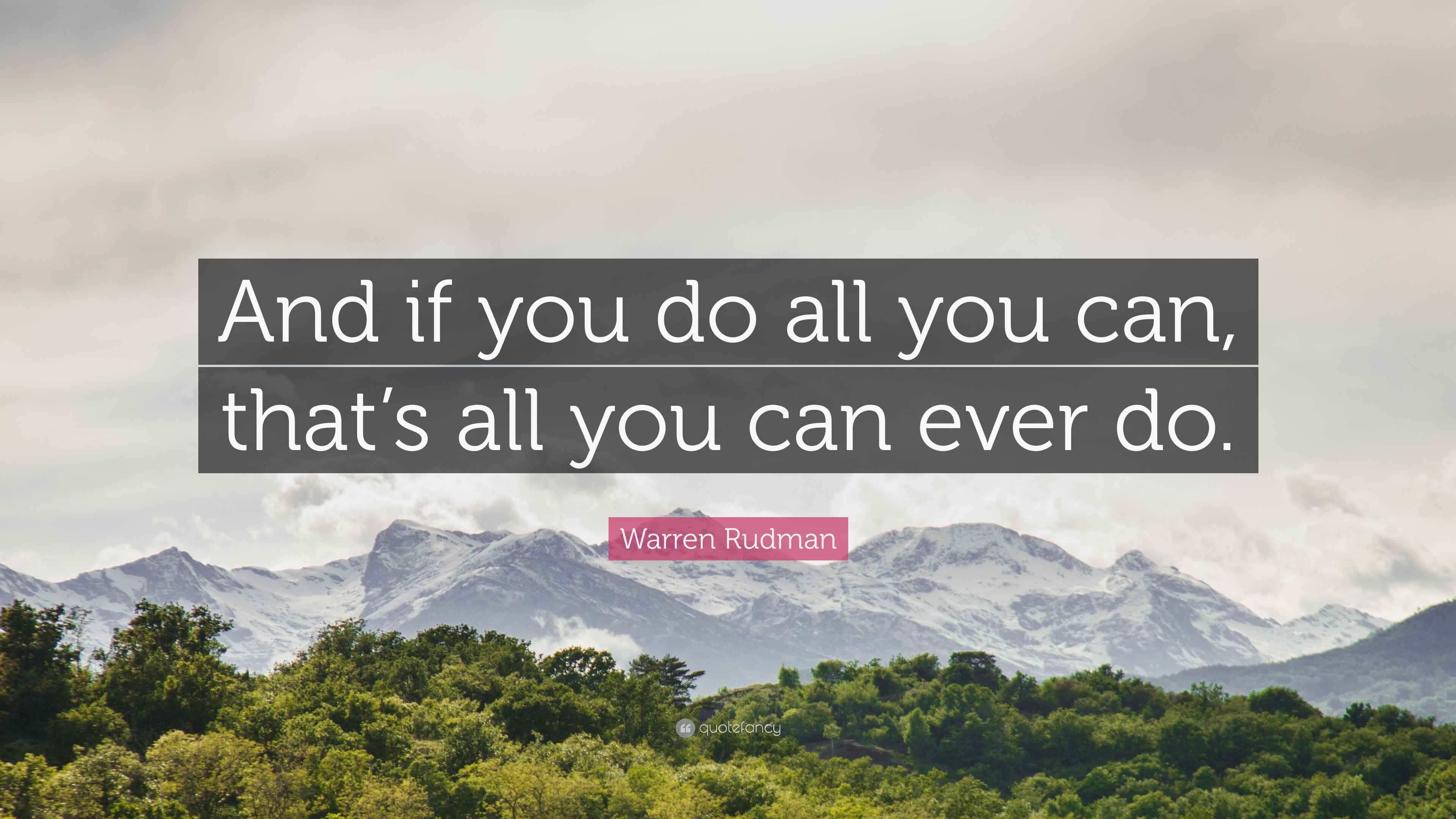 Warren Rudman Quote: “And if you do all you can, that’s all you can ...