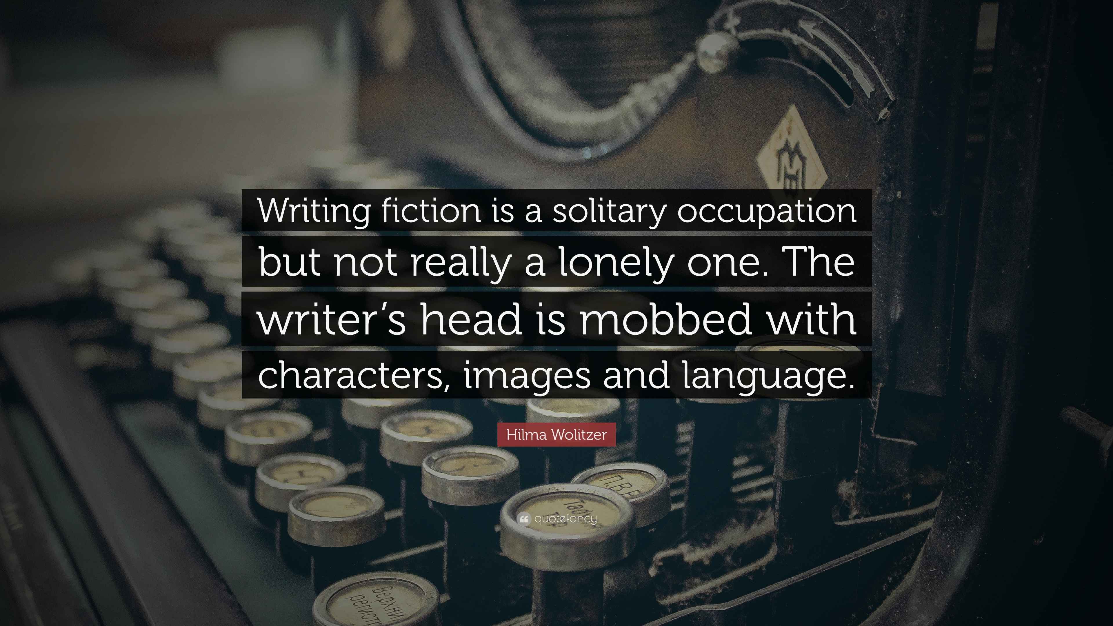 Hilma Wolitzer Quote: “Writing fiction is a solitary occupation but not ...