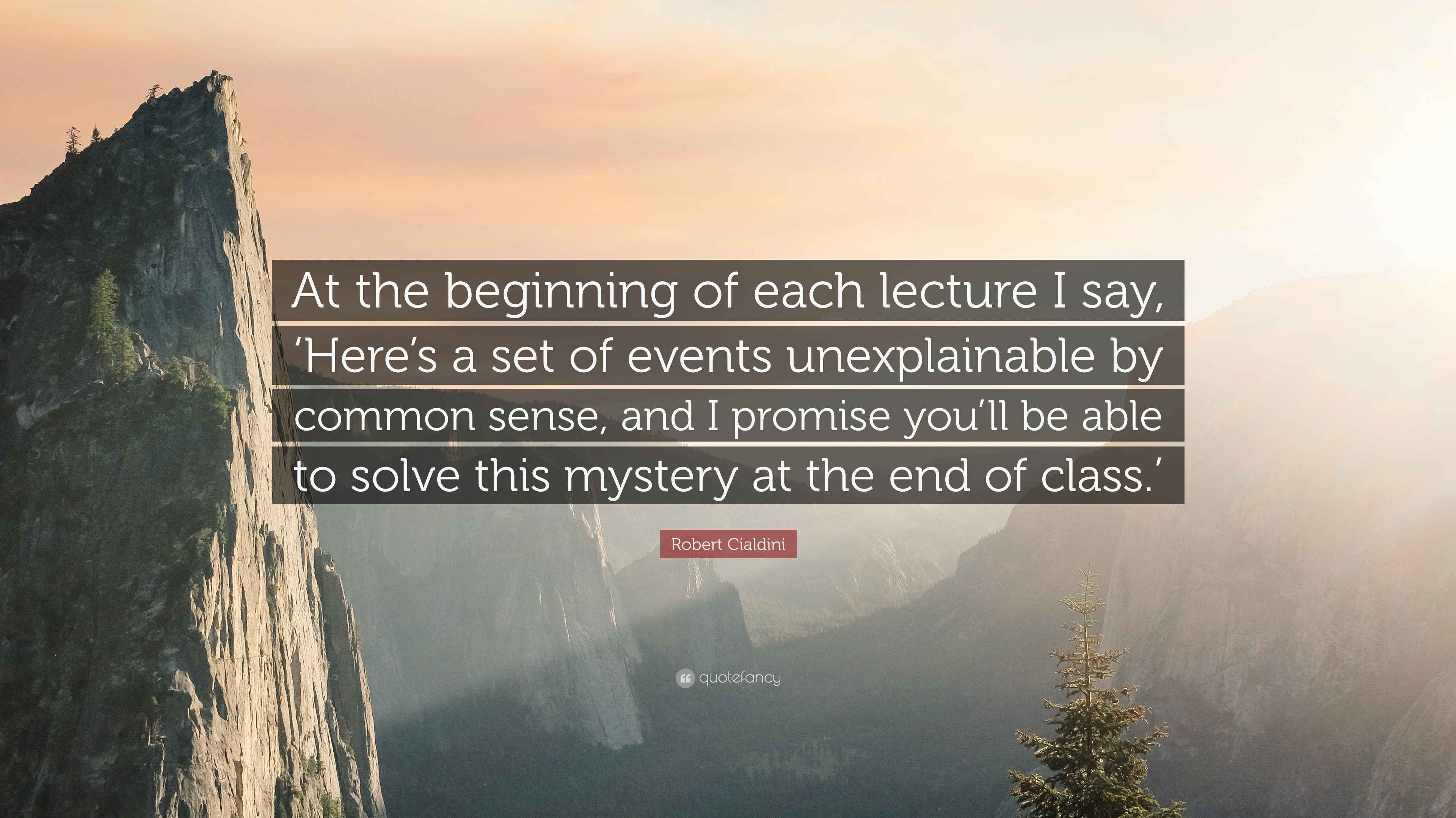 Robert Cialdini Quote: “At the beginning of each lecture I say, ‘Here’s ...