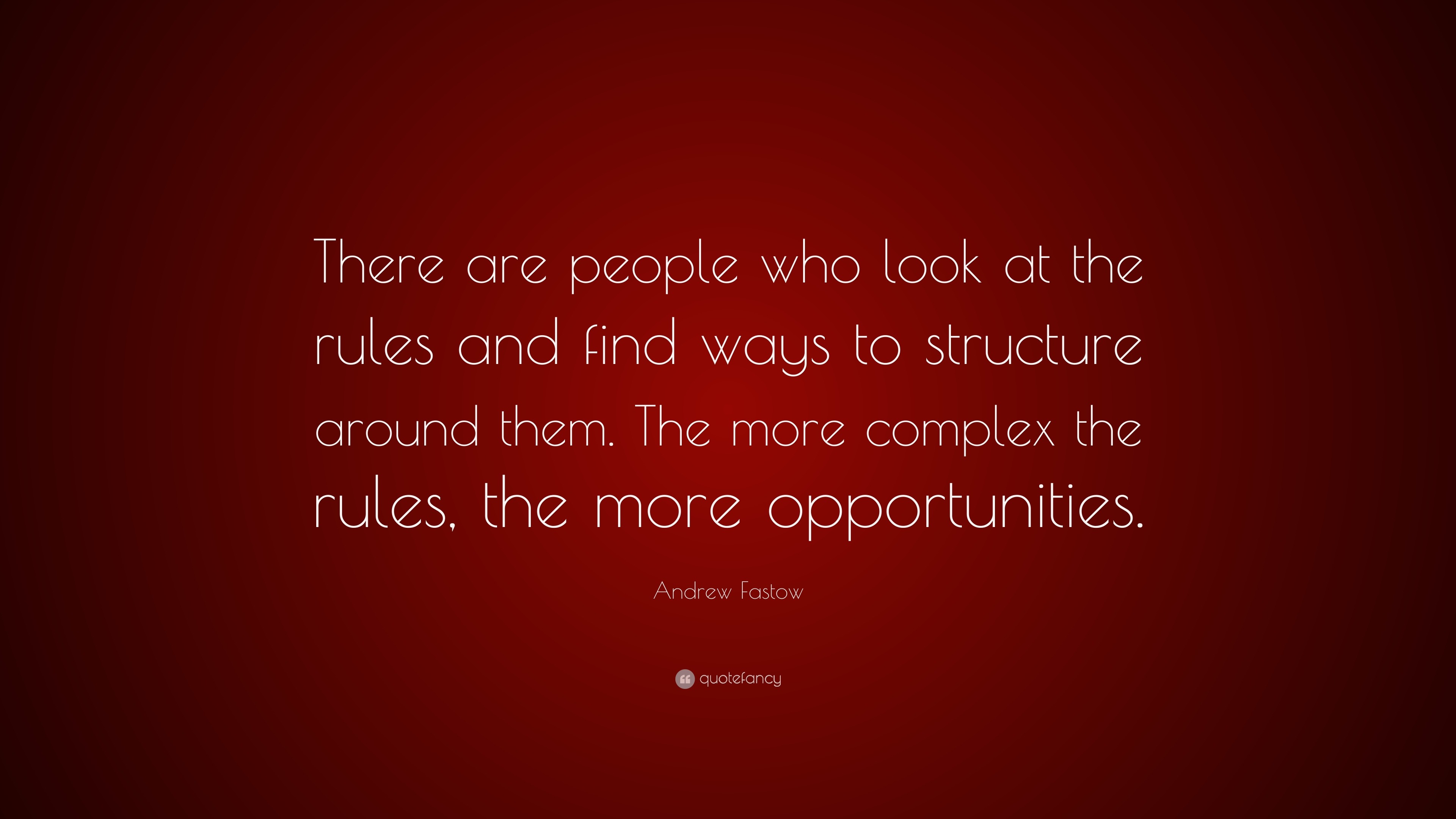 Andrew Fastow Quote: “There are people who look at the rules and find ...