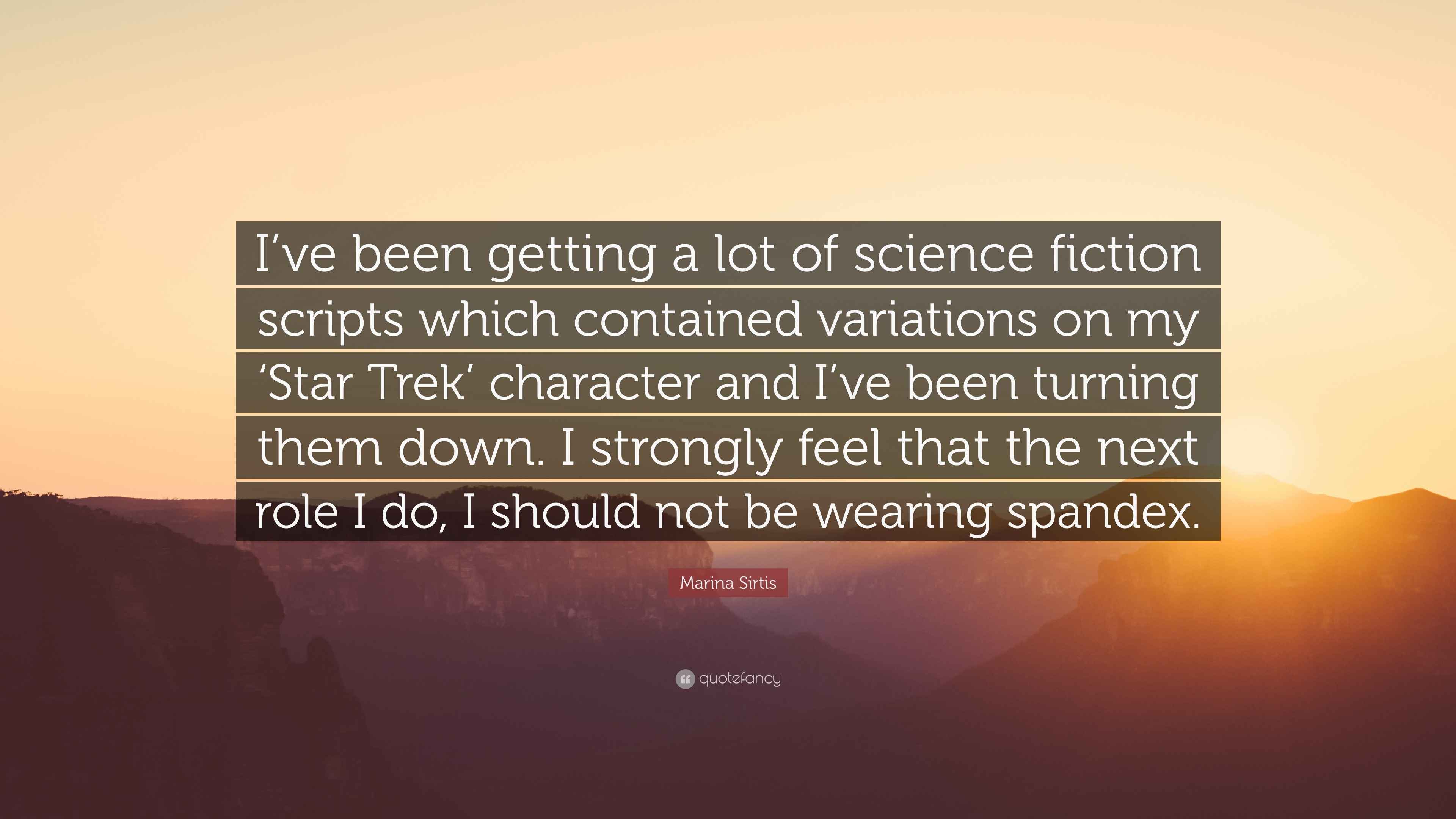 Marina Sirtis Quote: “I’ve been getting a lot of science fiction ...