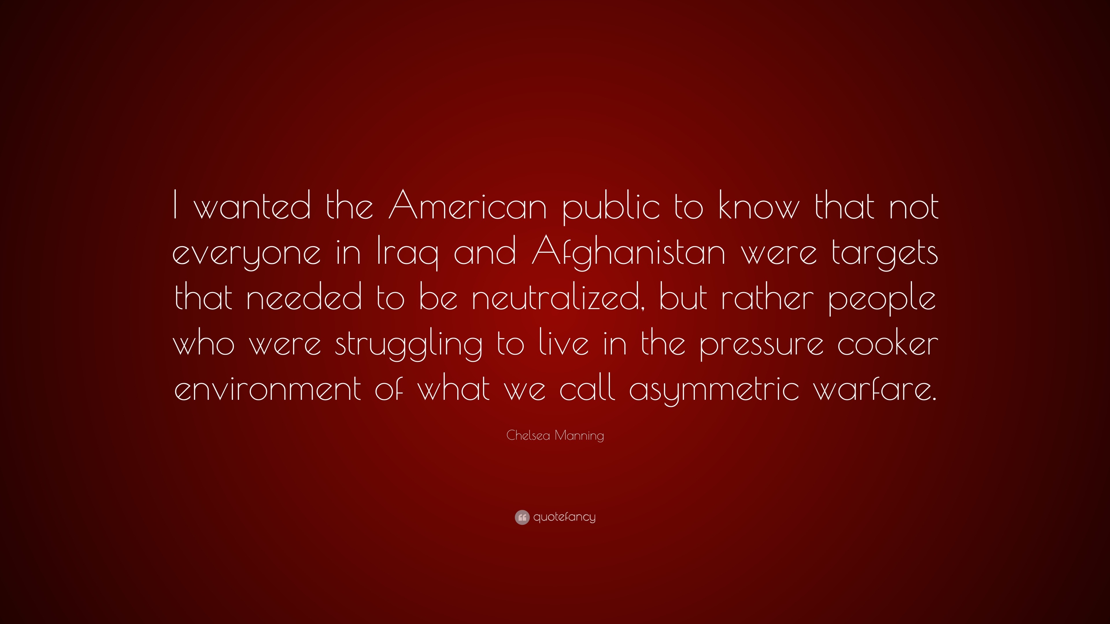 Chelsea Manning Quote: “I wanted the American public to know that not ...