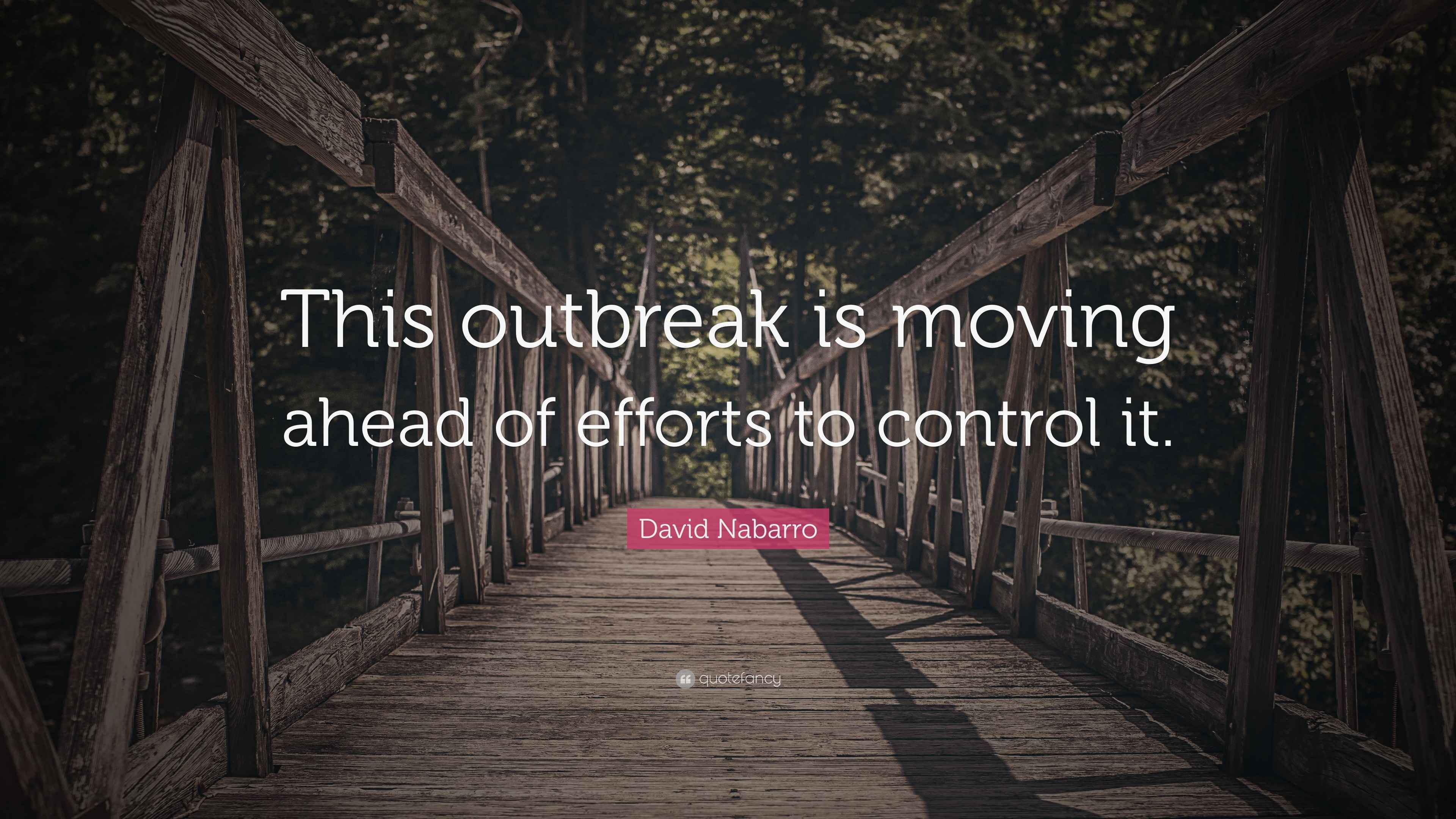 David Nabarro Quote: “This outbreak is moving ahead of efforts to ...