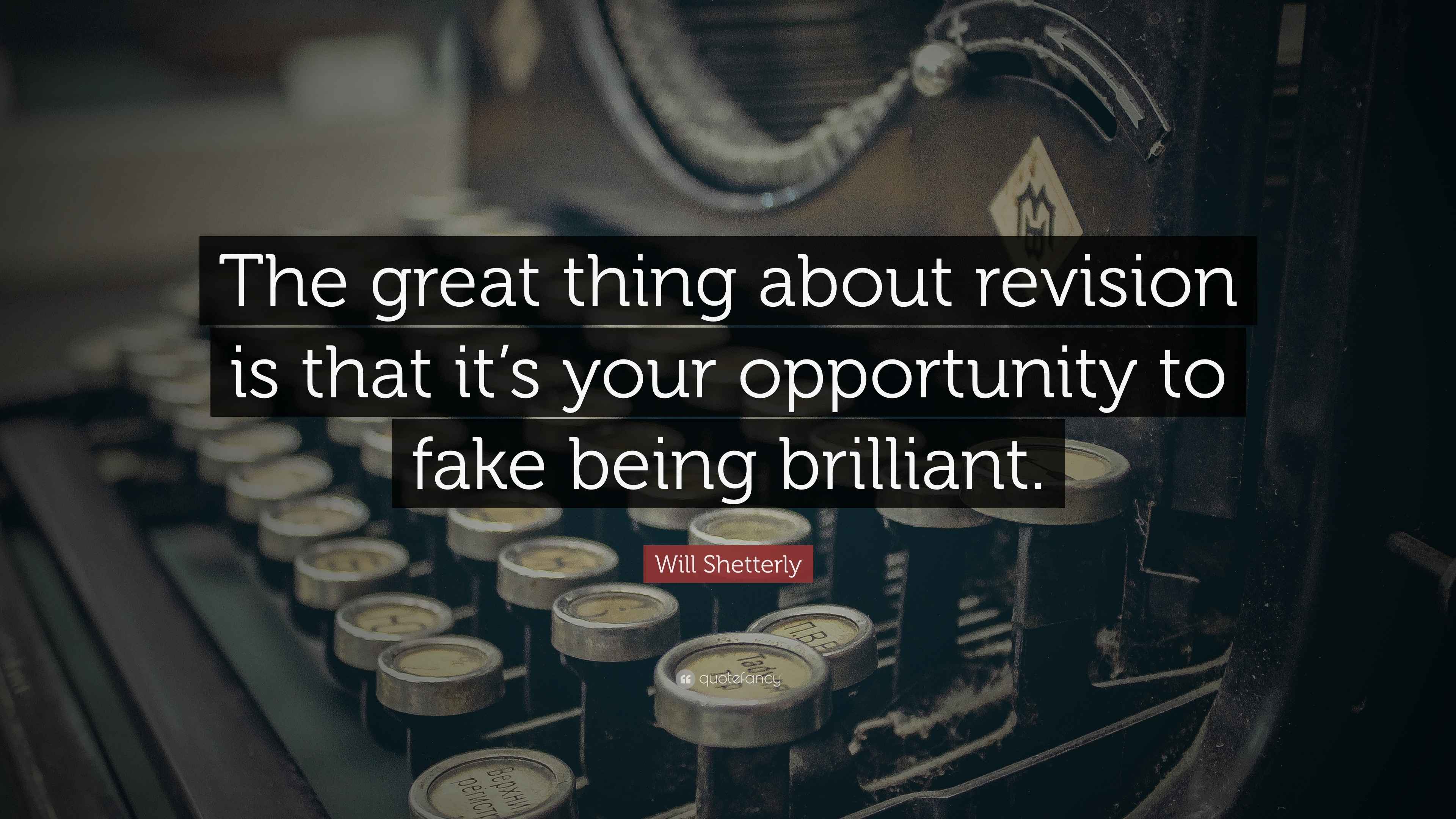 Will Shetterly Quote: “The great thing about revision is that it’s your ...