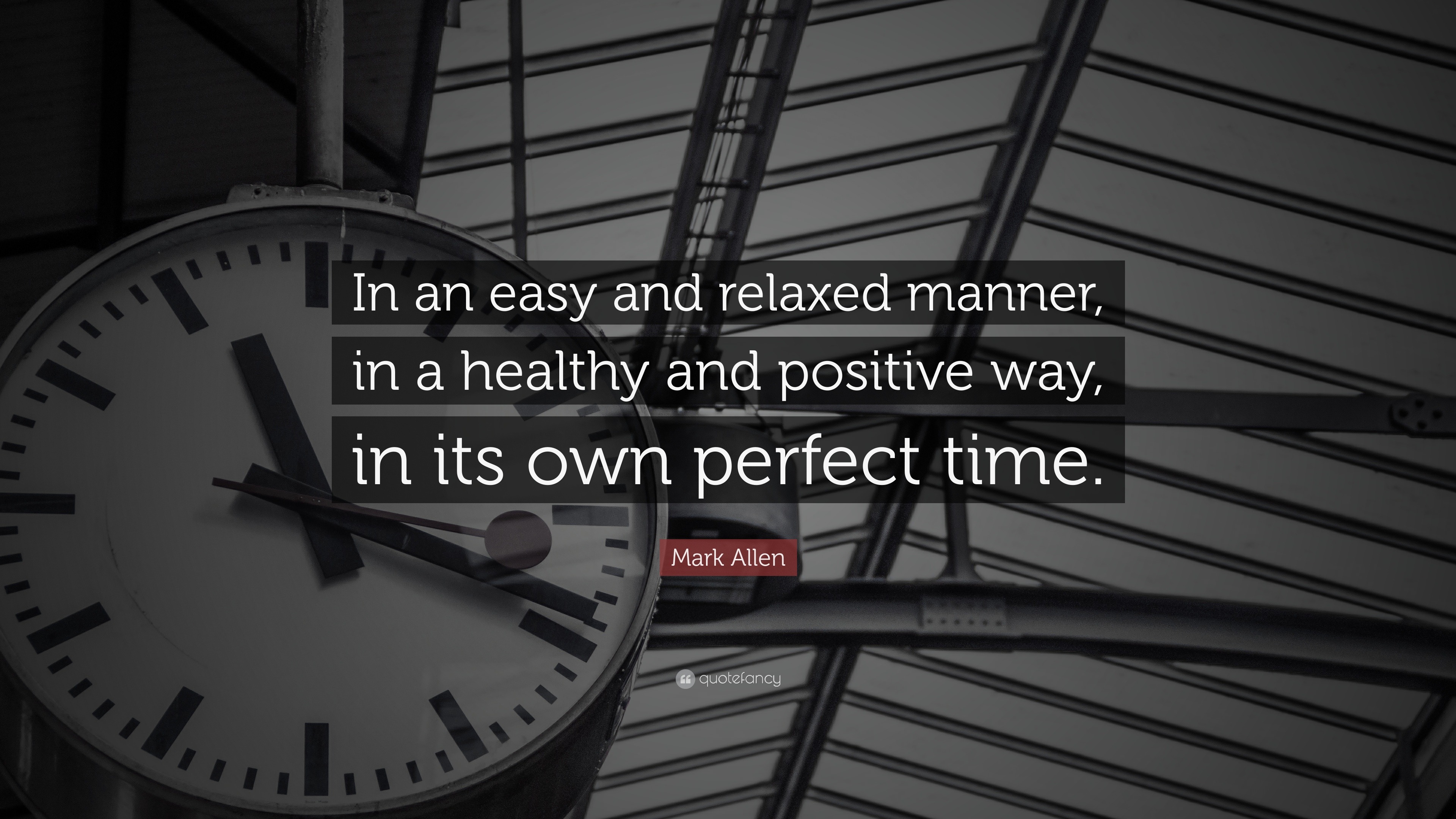 Mark Allen Quote: “In an easy and relaxed manner, in a healthy and ...