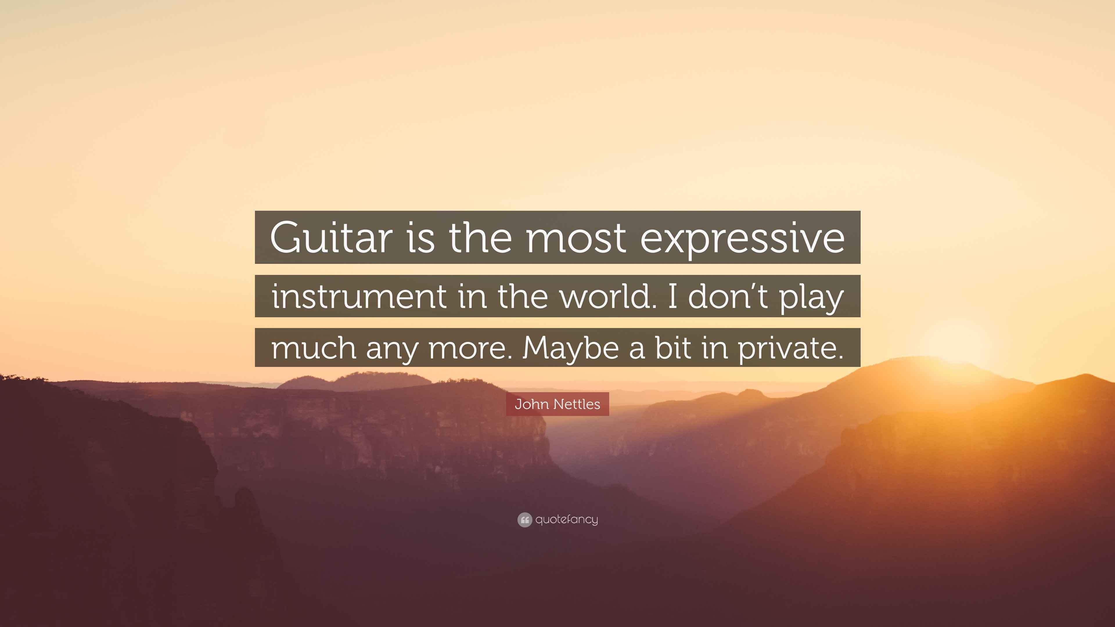 John Nettles Quote: “Guitar is the most expressive instrument in the ...