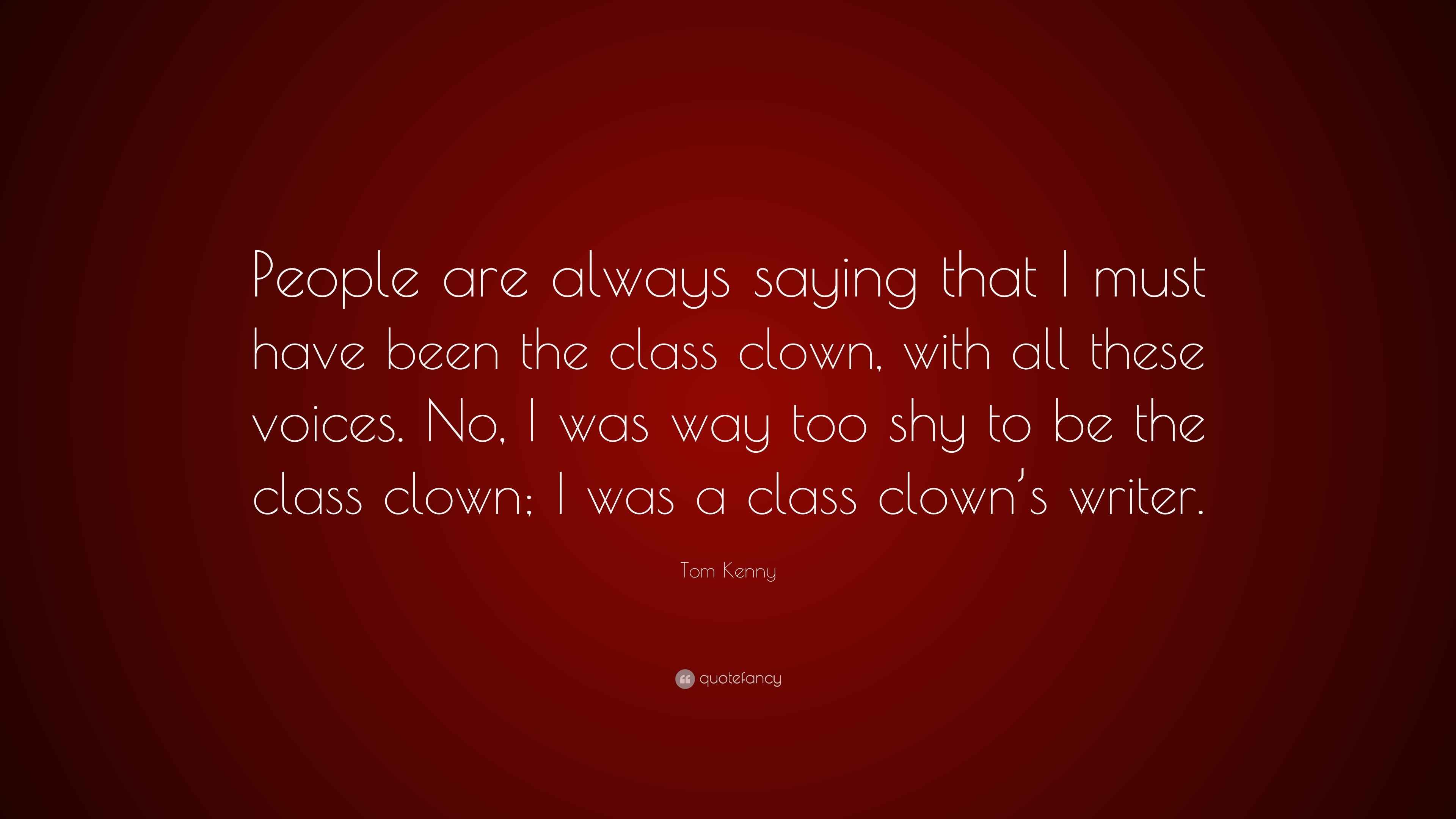 Tom Kenny Quote: “People are always saying that I must have been the ...
