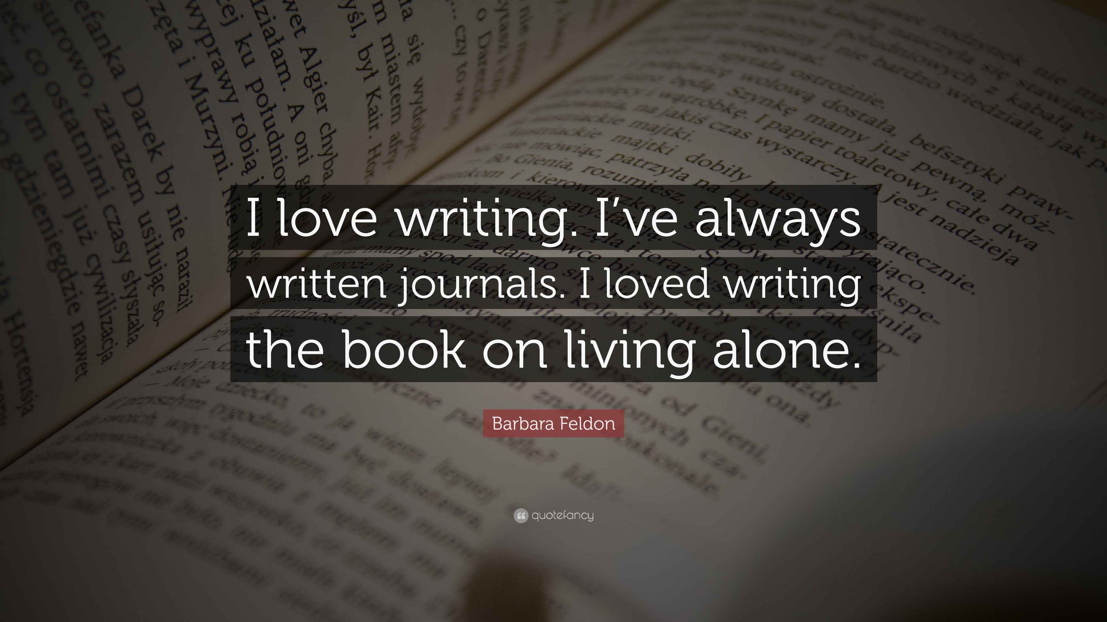 Barbara Feldon Quote: “I love writing. I’ve always written journals. I ...