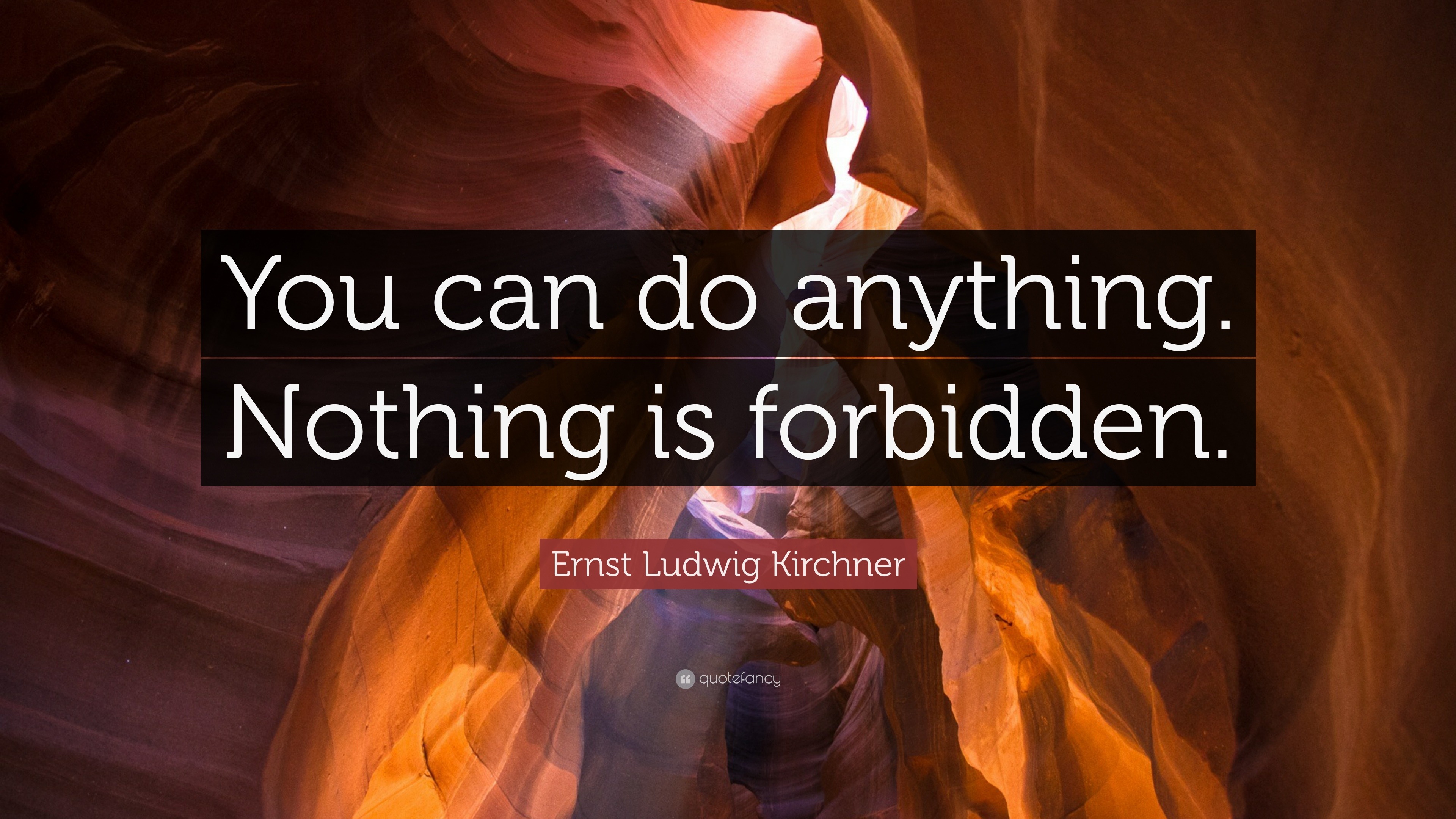 Ernst Ludwig Kirchner Quote: “You can do anything. Nothing is forbidden.”