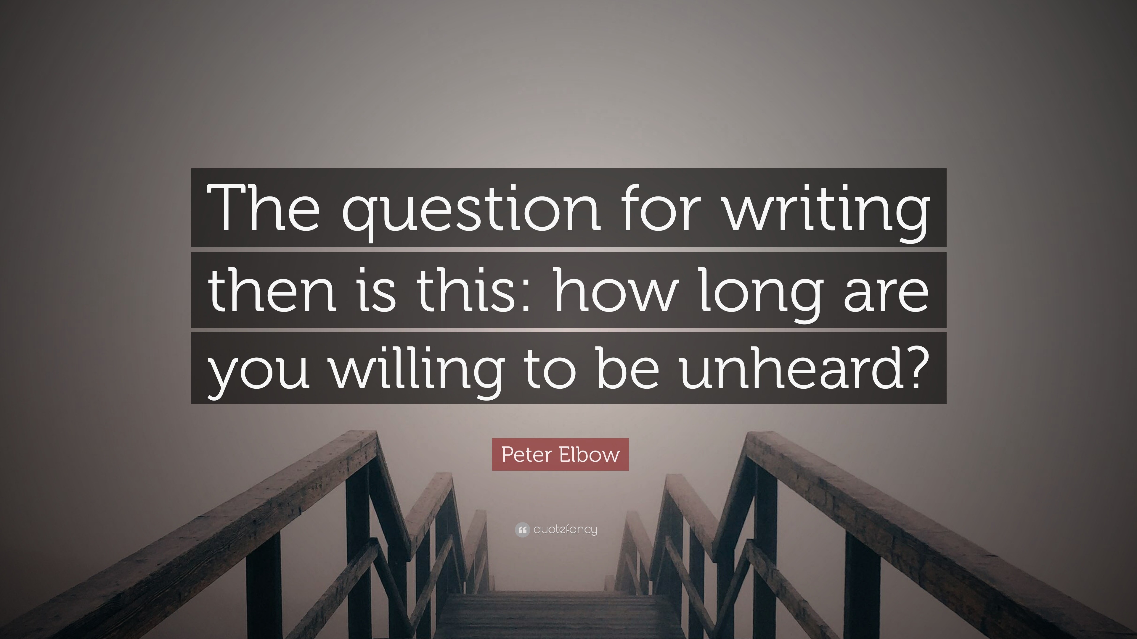 Peter Elbow Quote: “The question for writing then is this: how long are ...