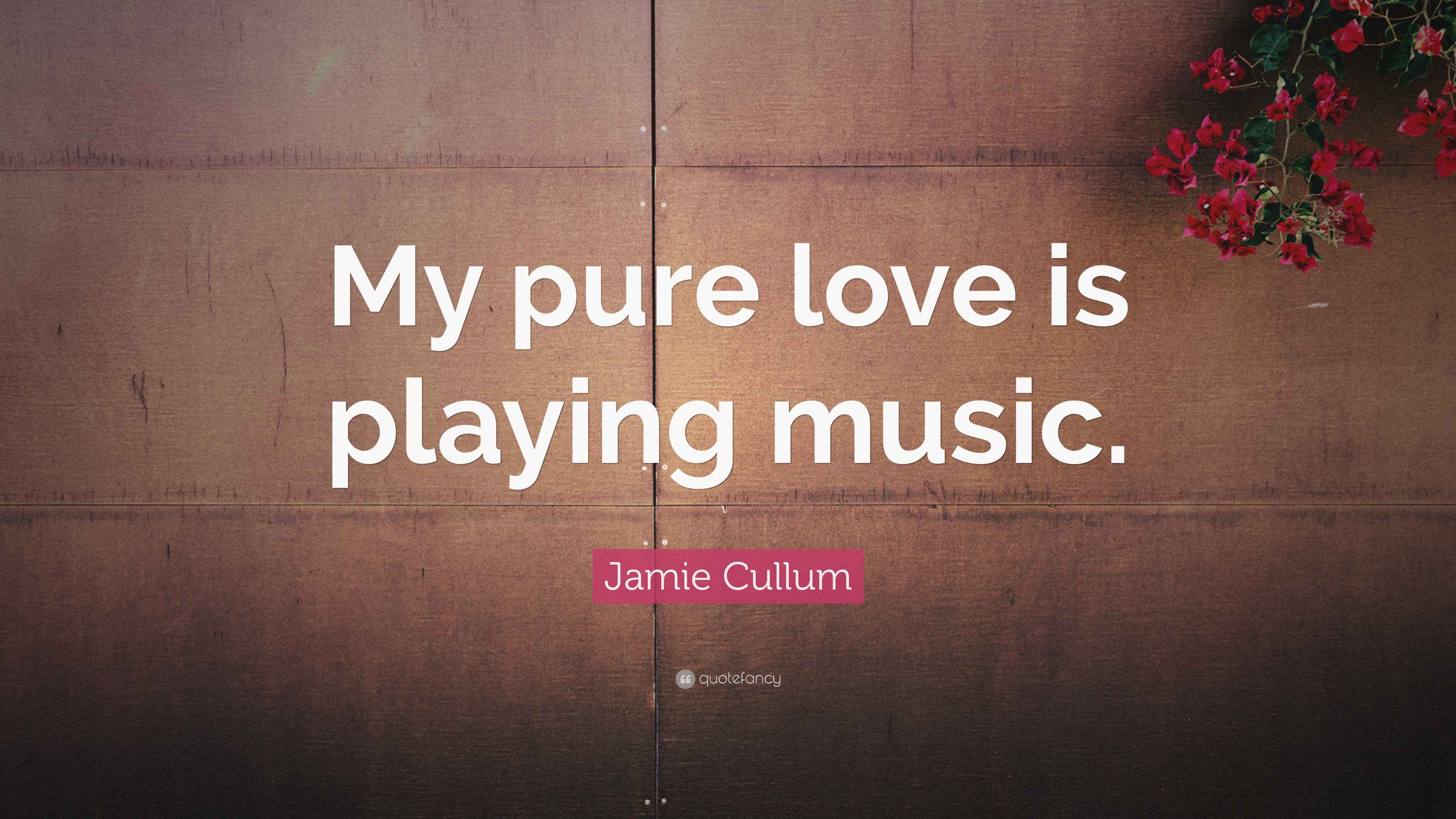 Jamie Cullum Quote: “My pure love is playing music.”