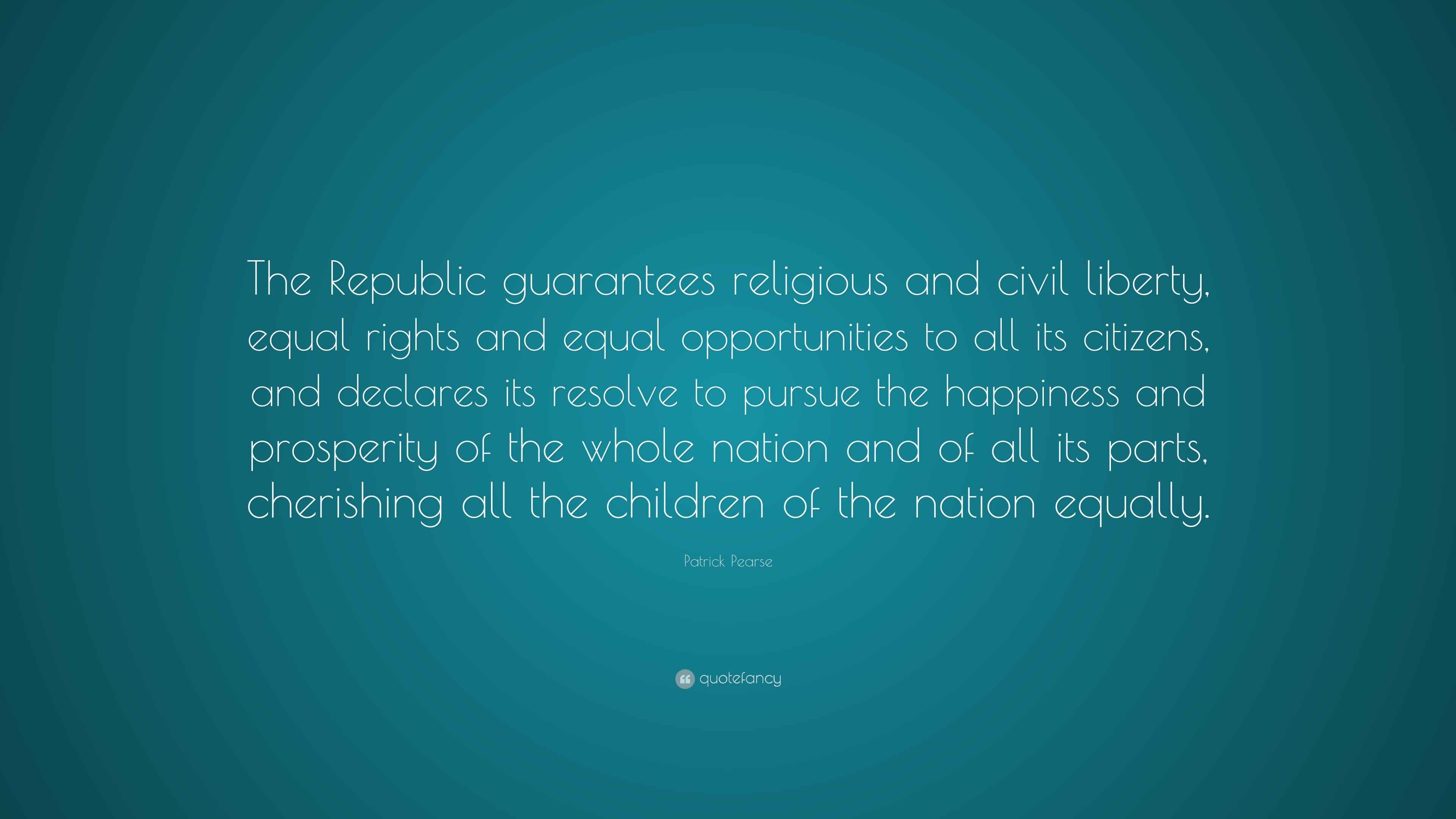 Patrick Pearse Quote: “The Republic guarantees religious and civil ...