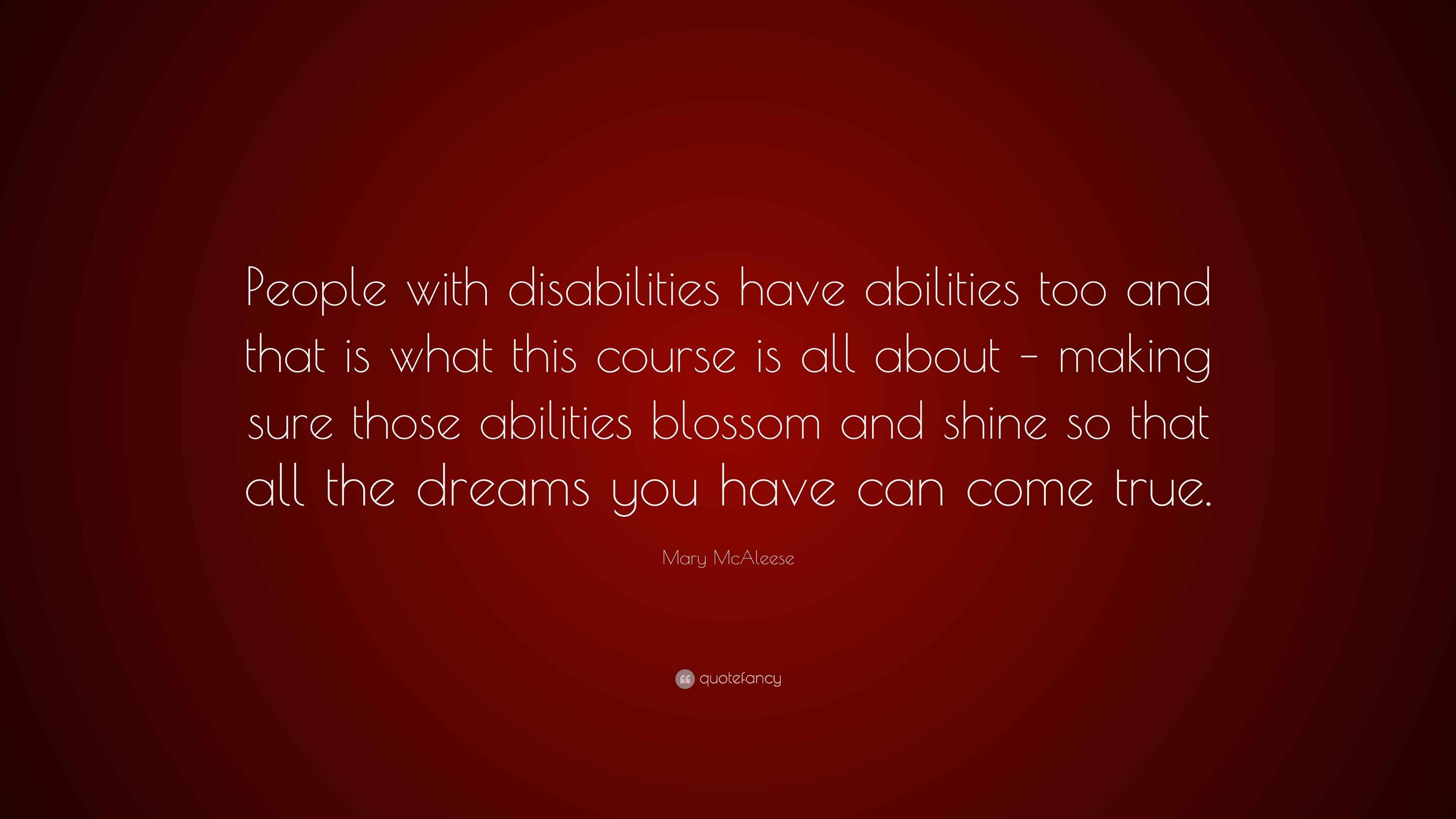 Mary McAleese Quote: “People with disabilities have abilities too and ...