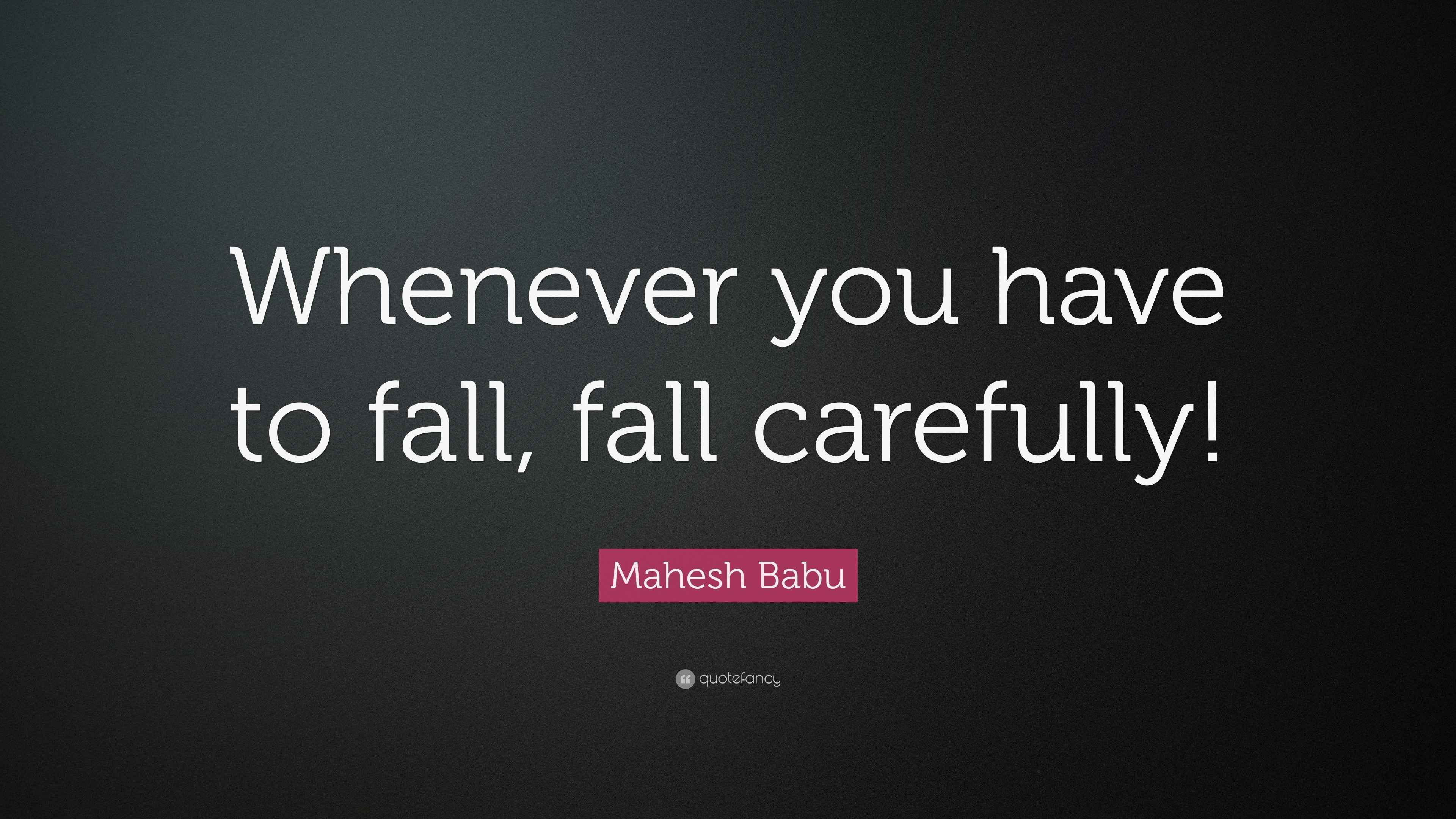 Mahesh Babu Quote: “Whenever you have to fall, fall carefully!”