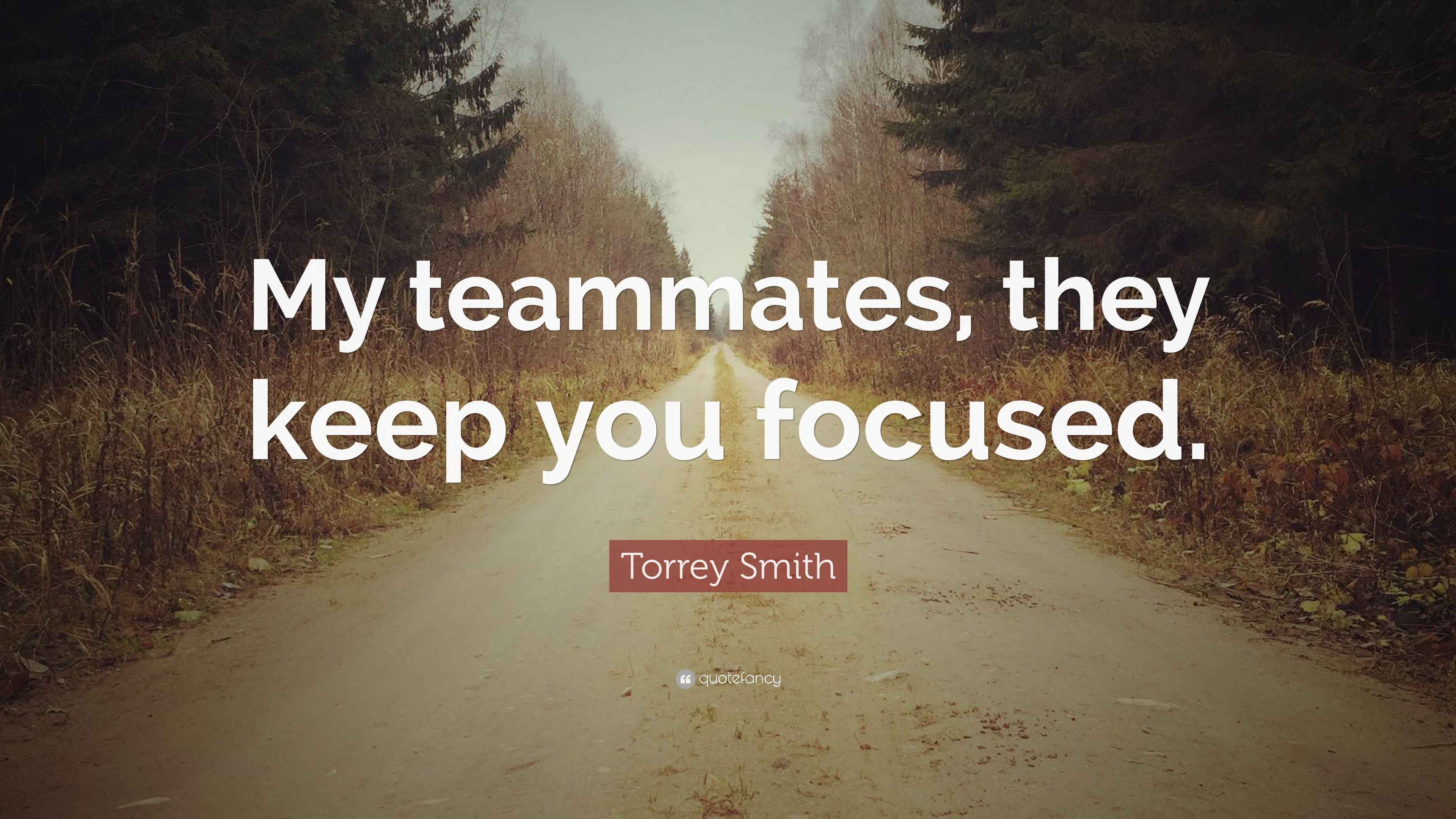 Torrey Smith Quote: “My teammates, they keep you focused.”