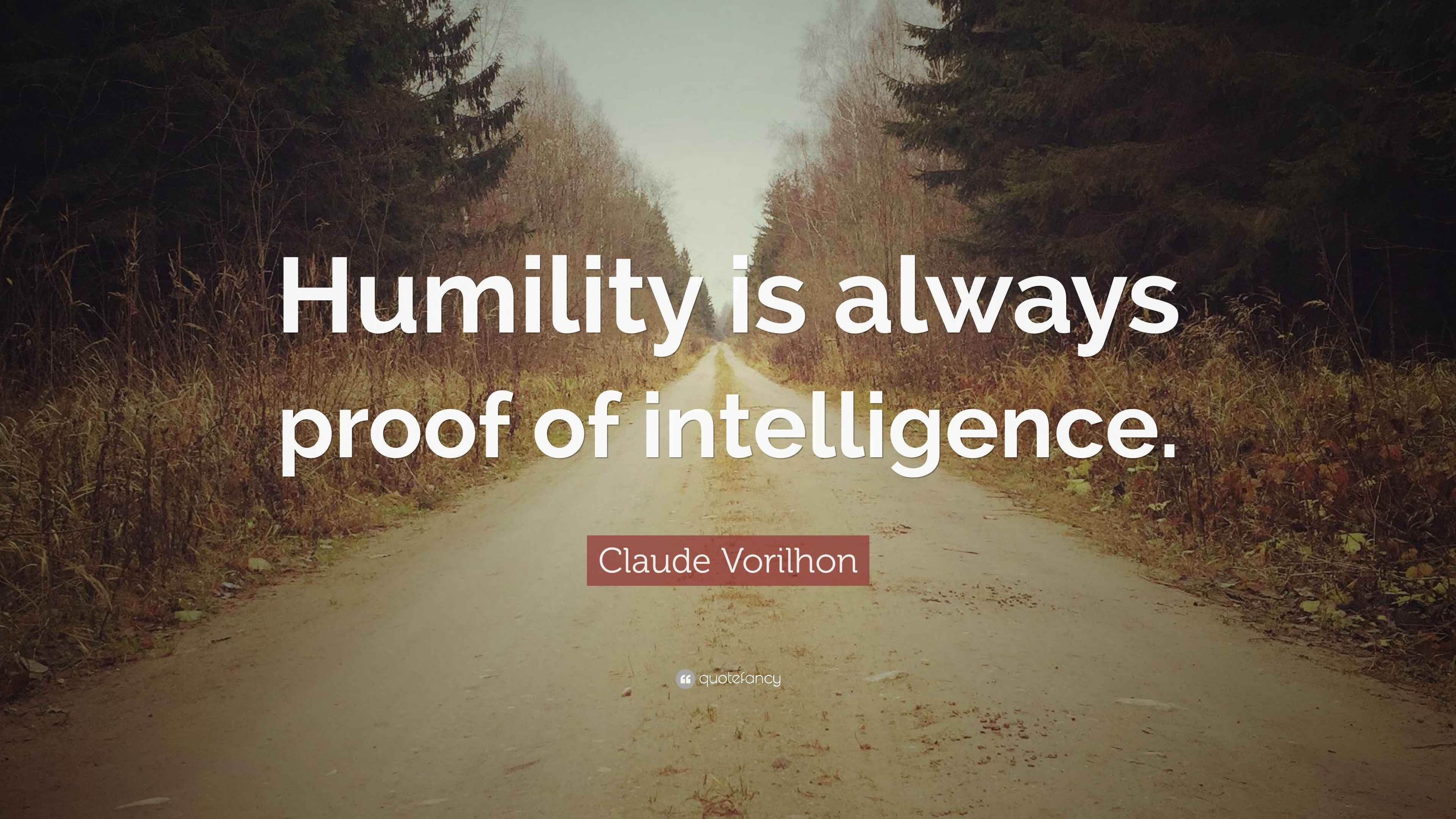 Claude Vorilhon Quote: “Humility is always proof of intelligence.”