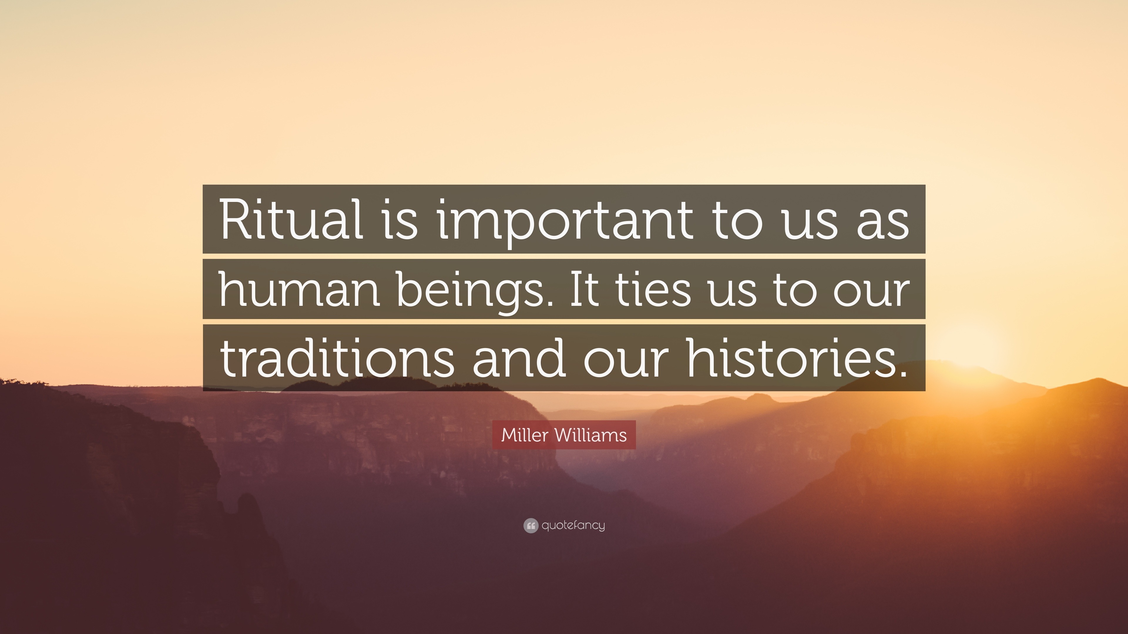 Miller Williams Quote: “Ritual is important to us as human beings. It ...