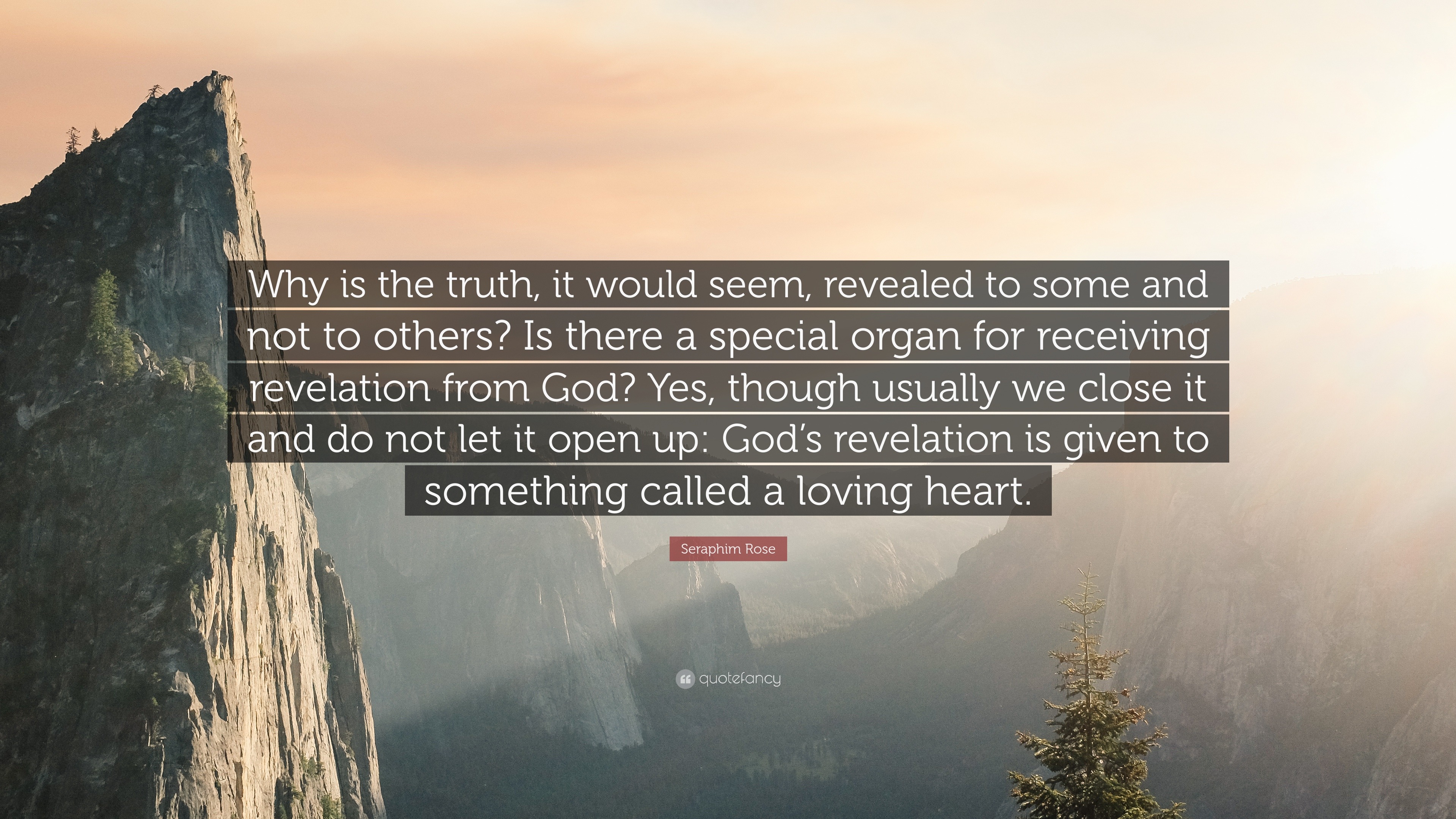 Seraphim Rose Quote: “Why is the truth, it would seem, revealed to some ...