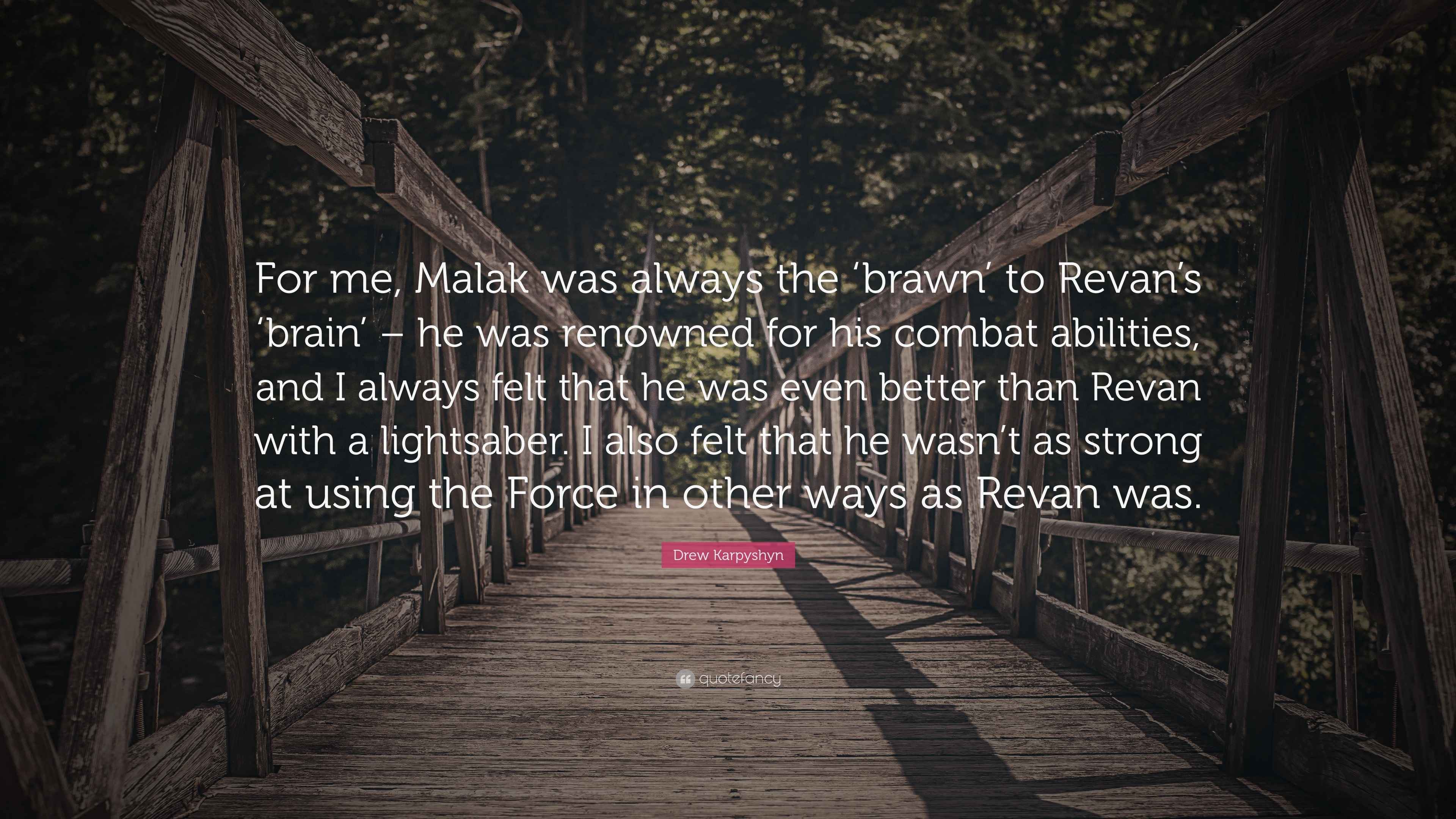 Drew Karpyshyn Quote: “For me, Malak was always the ‘brawn’ to Revan’s ...