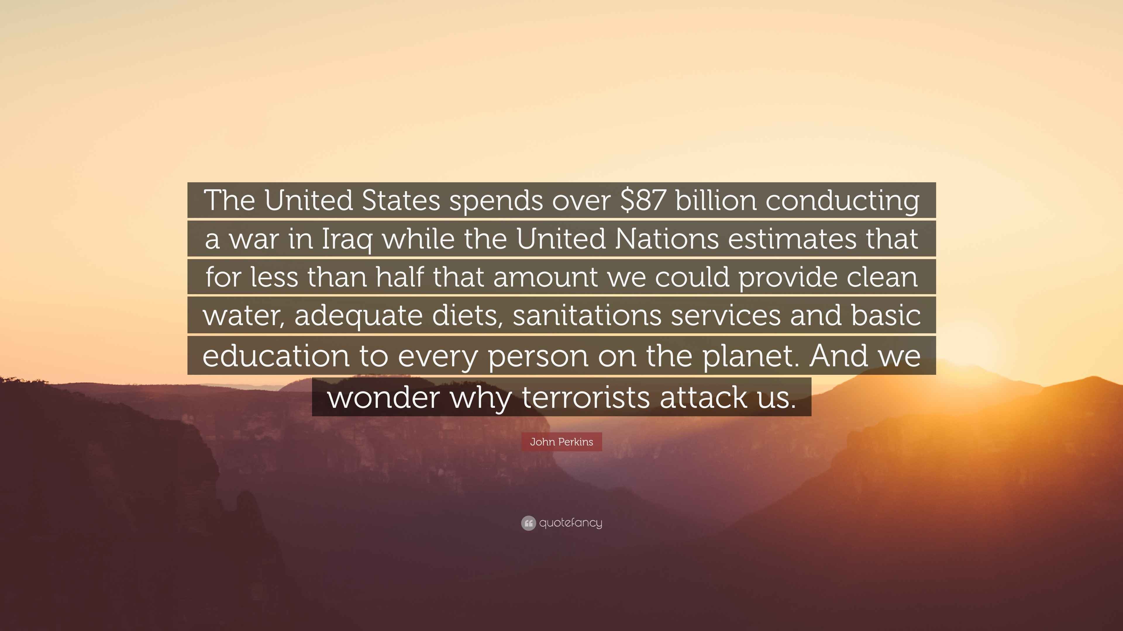 John Perkins Quote: “The United States spends over $87 billion ...