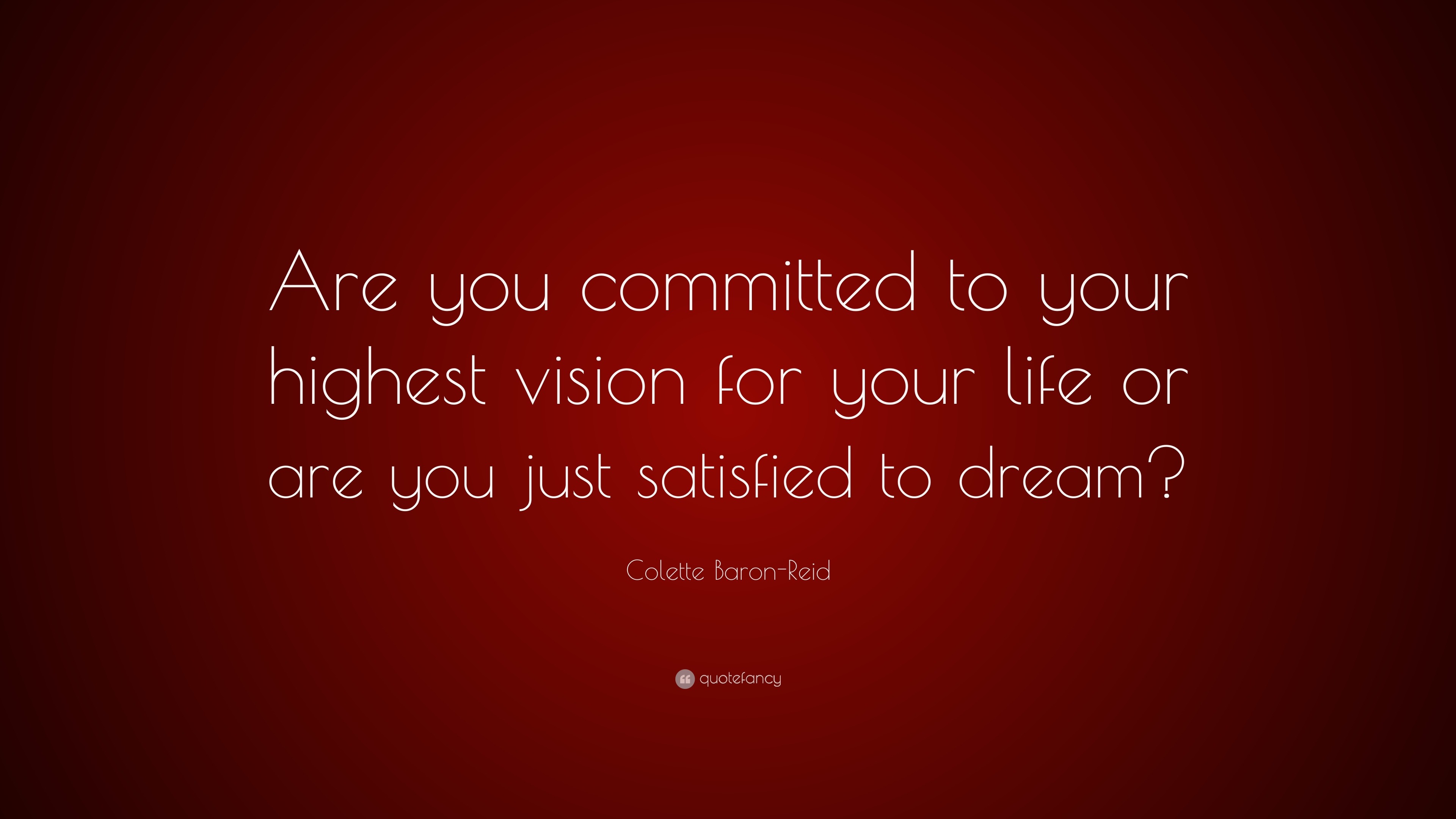 Colette Baron-Reid Quote: “Are you committed to your highest vision for ...