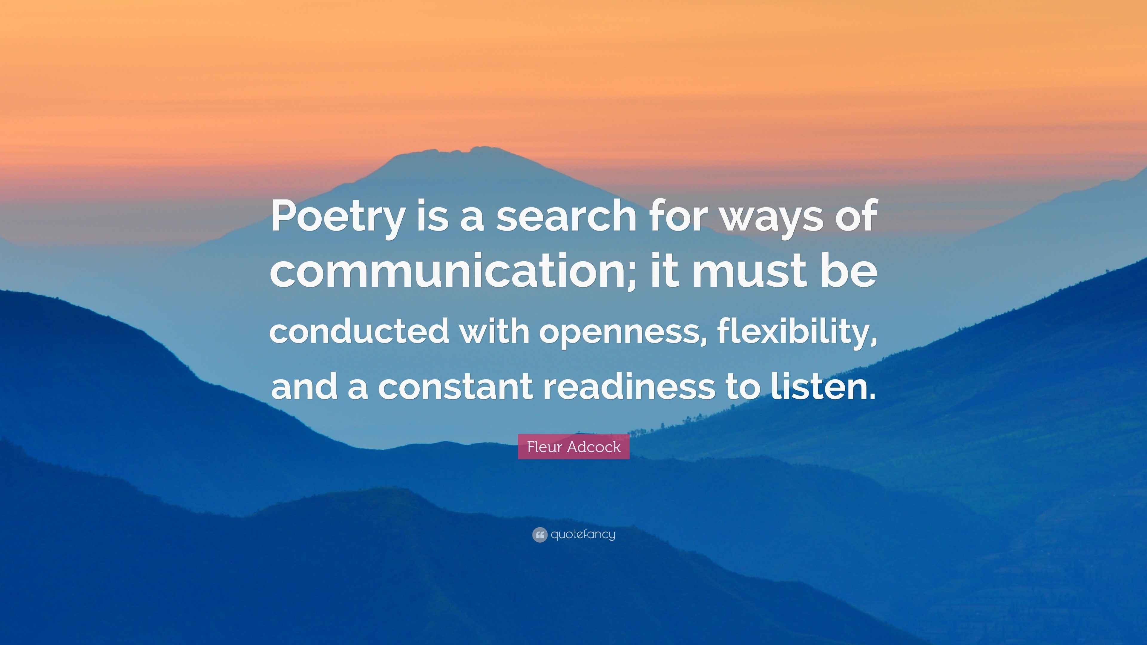 Fleur Adcock Quote: “Poetry is a search for ways of communication; it ...