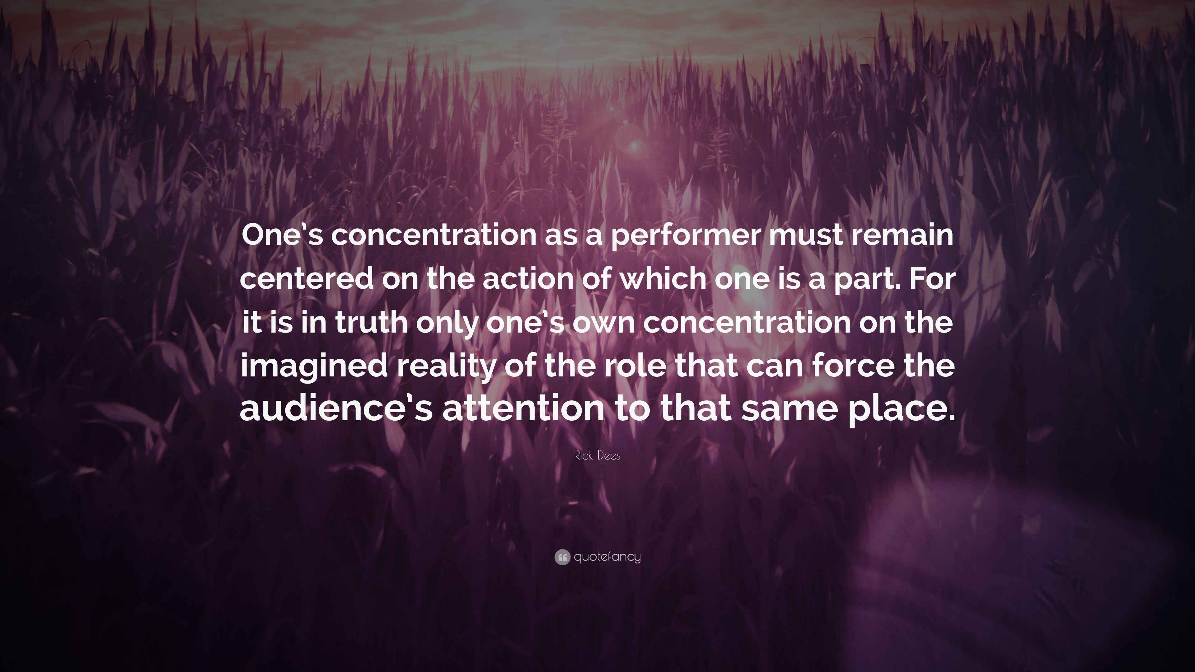 Rick Dees Quote: “One’s concentration as a performer must remain ...