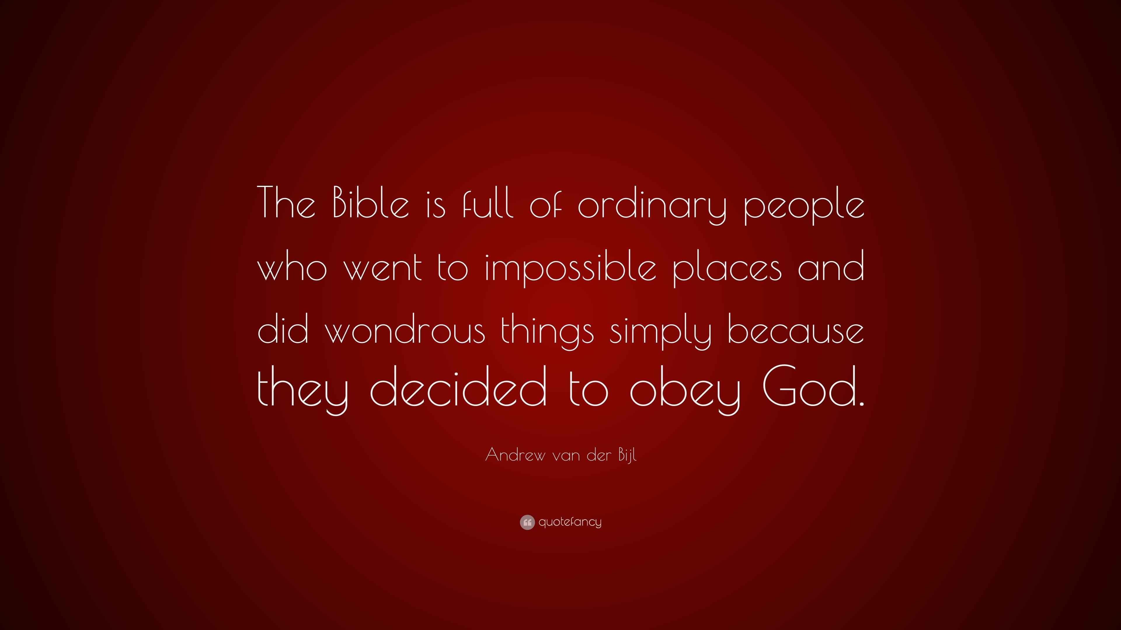 Andrew van der Bijl Quote: “The Bible is full of ordinary people who ...