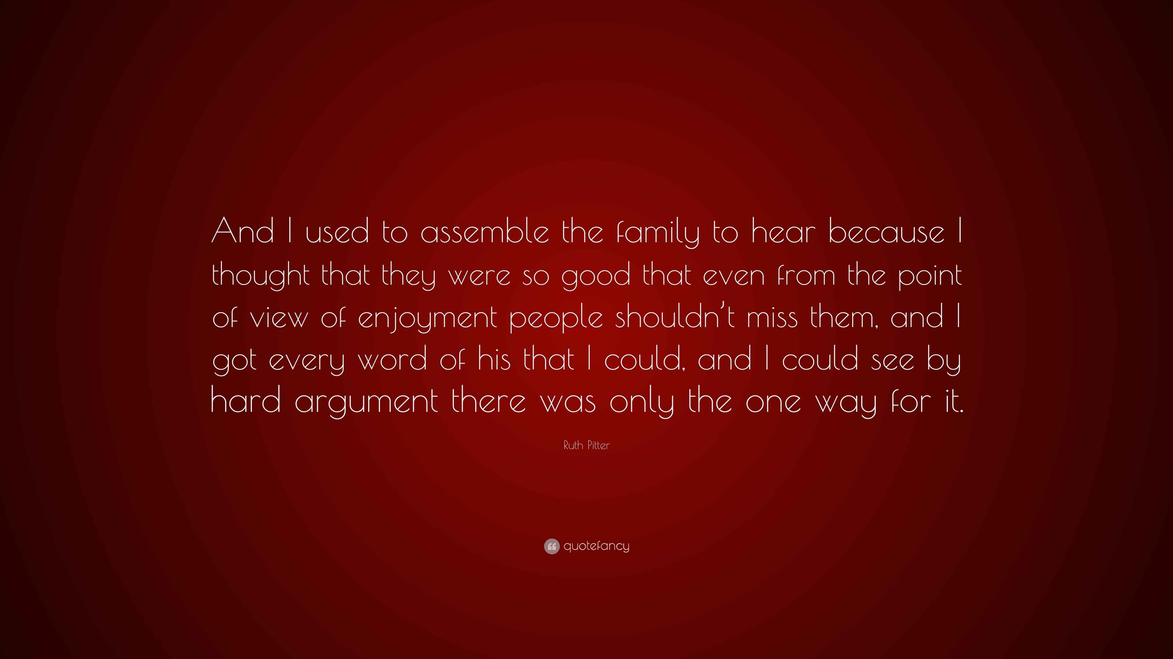 Ruth Pitter Quote: “And I used to assemble the family to hear because I ...