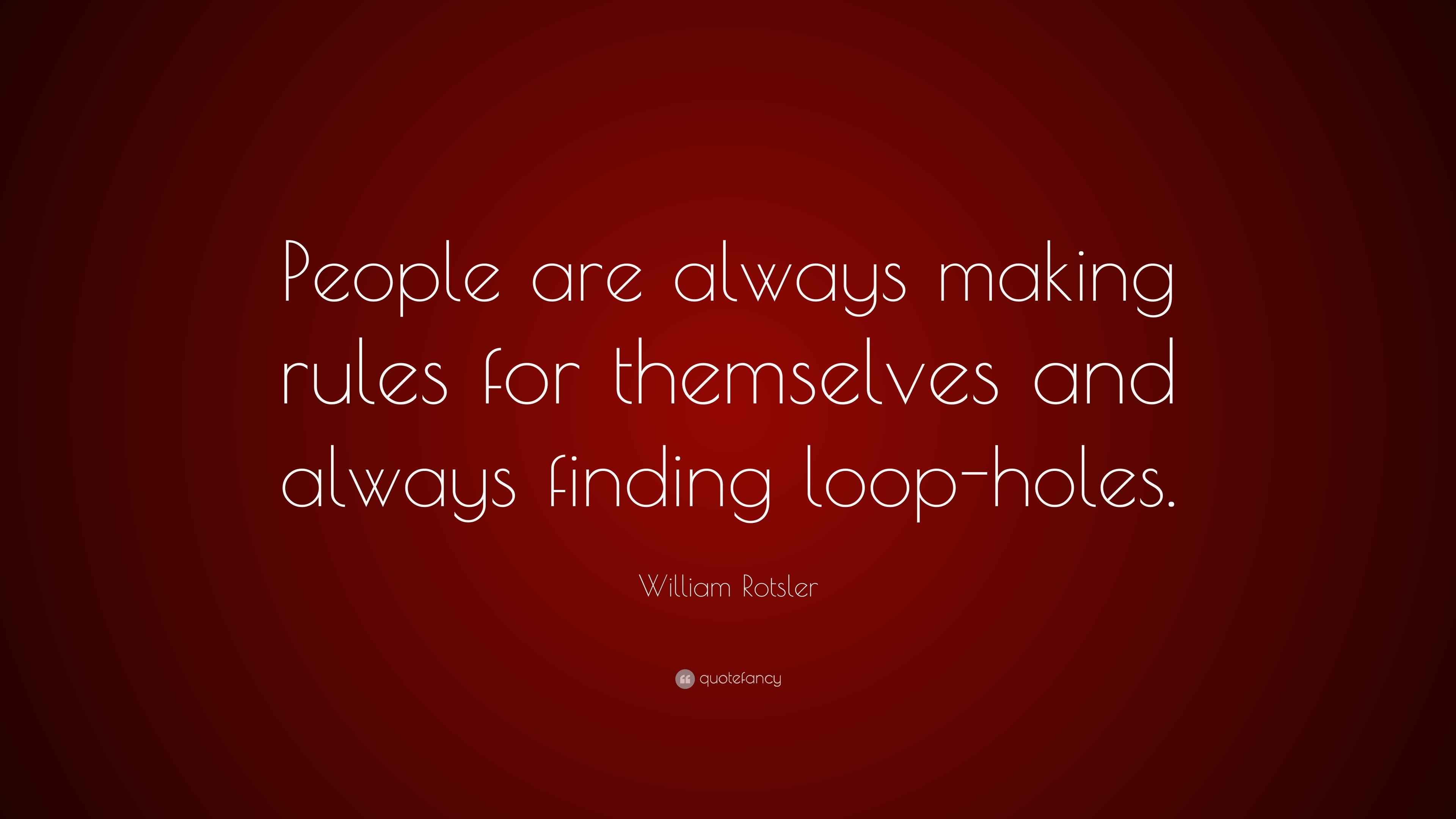 William Rotsler Quote: “People are always making rules for themselves ...