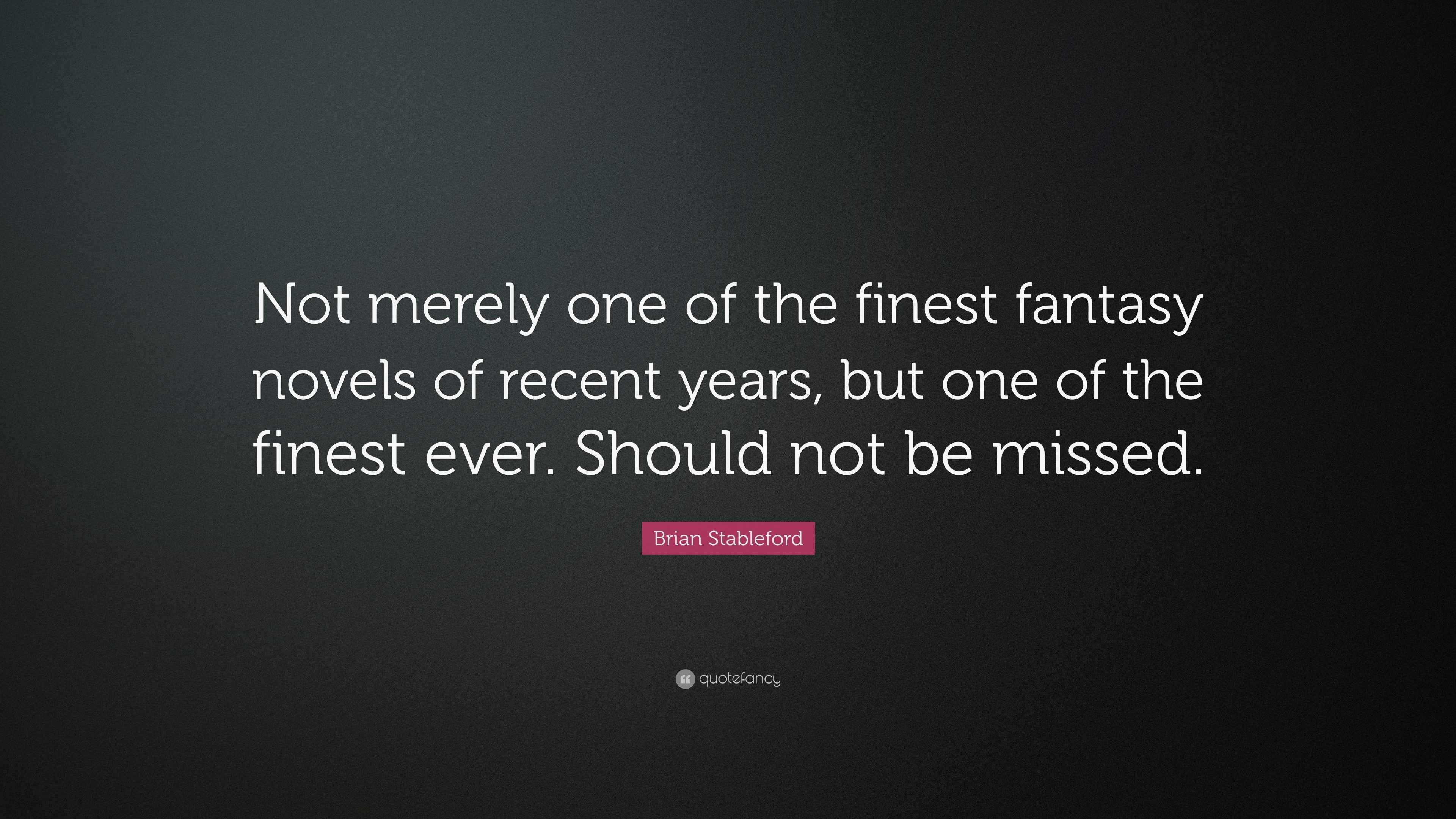 Brian Stableford Quote: “Not merely one of the finest fantasy novels of ...