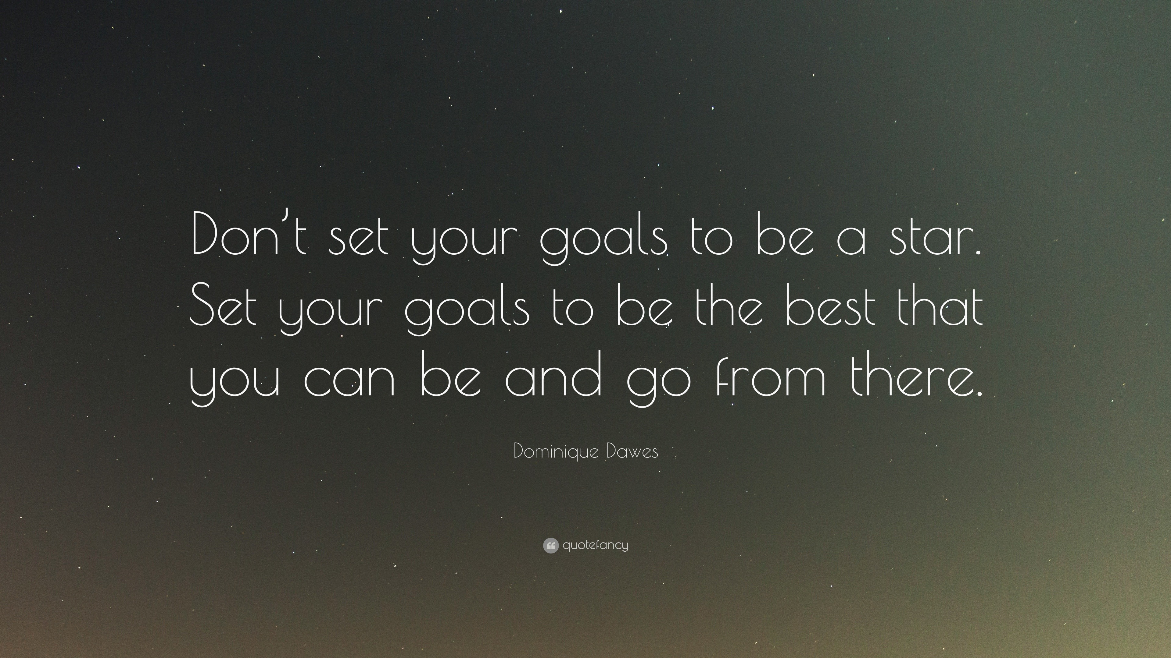 Dominique Dawes Quote: “Don’t set your goals to be a star. Set your ...