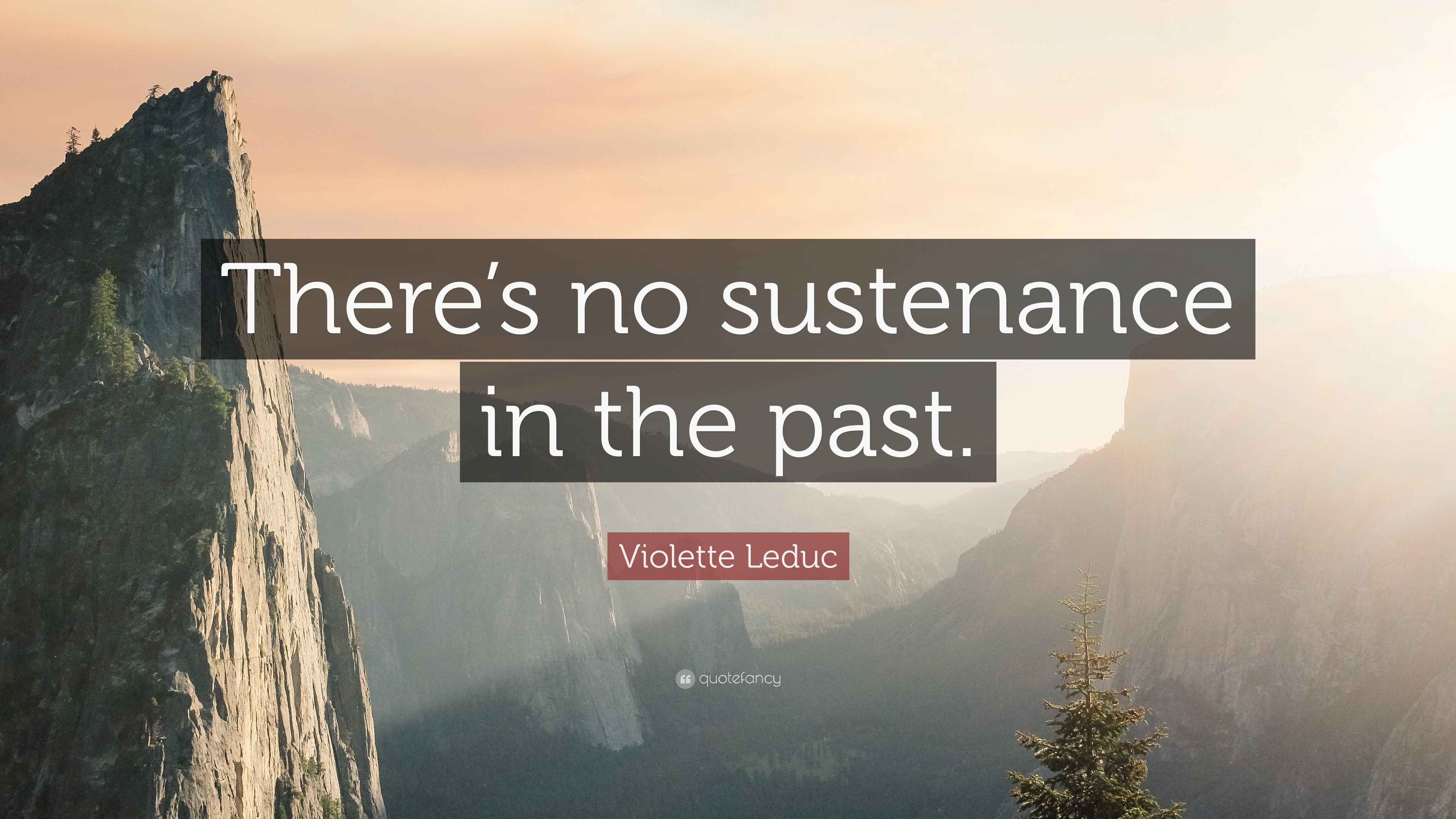 Violette Leduc Quote: “There’s no sustenance in the past.”
