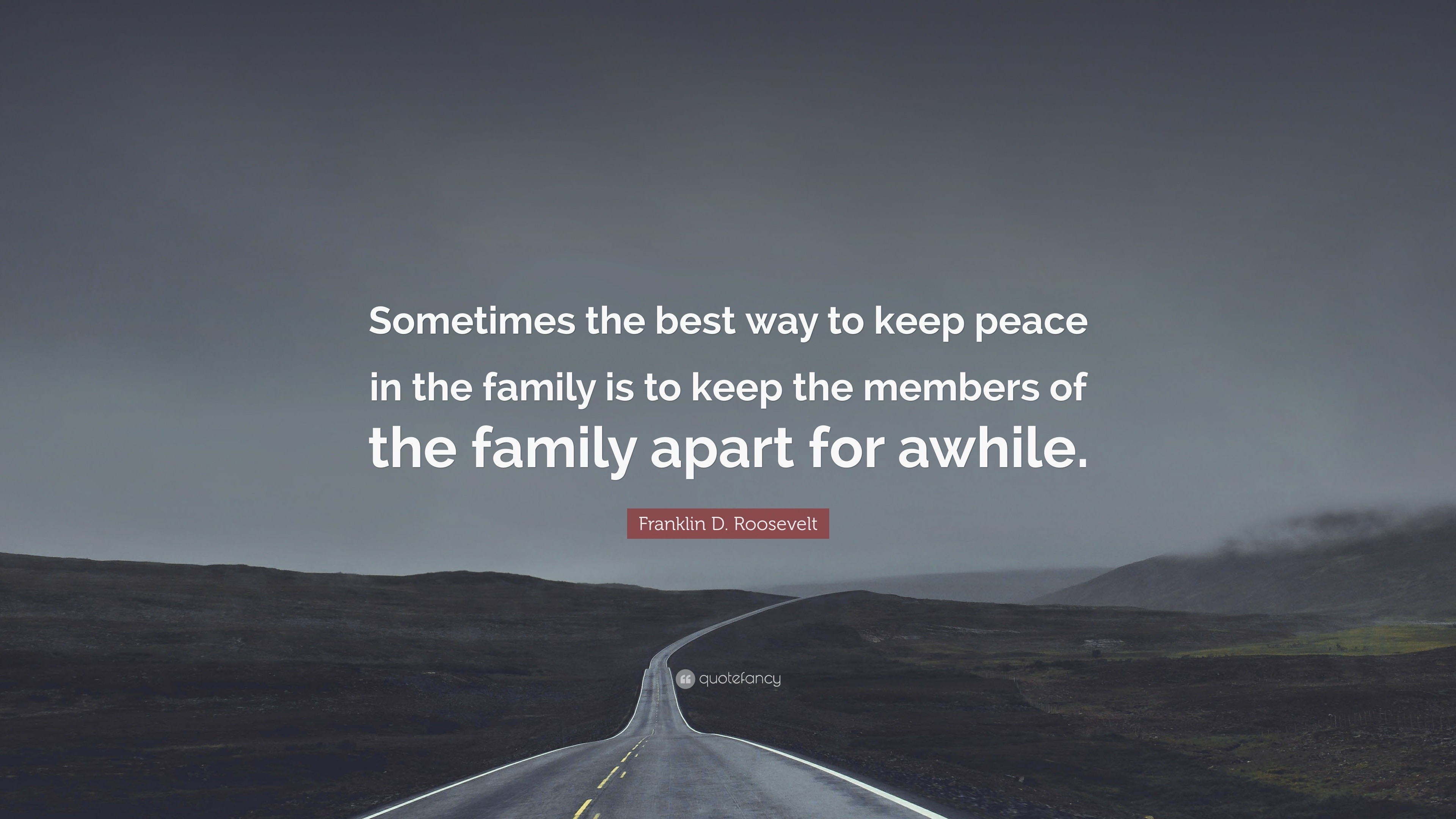 Franklin D. Roosevelt Quote: “Sometimes the best way to keep peace in ...