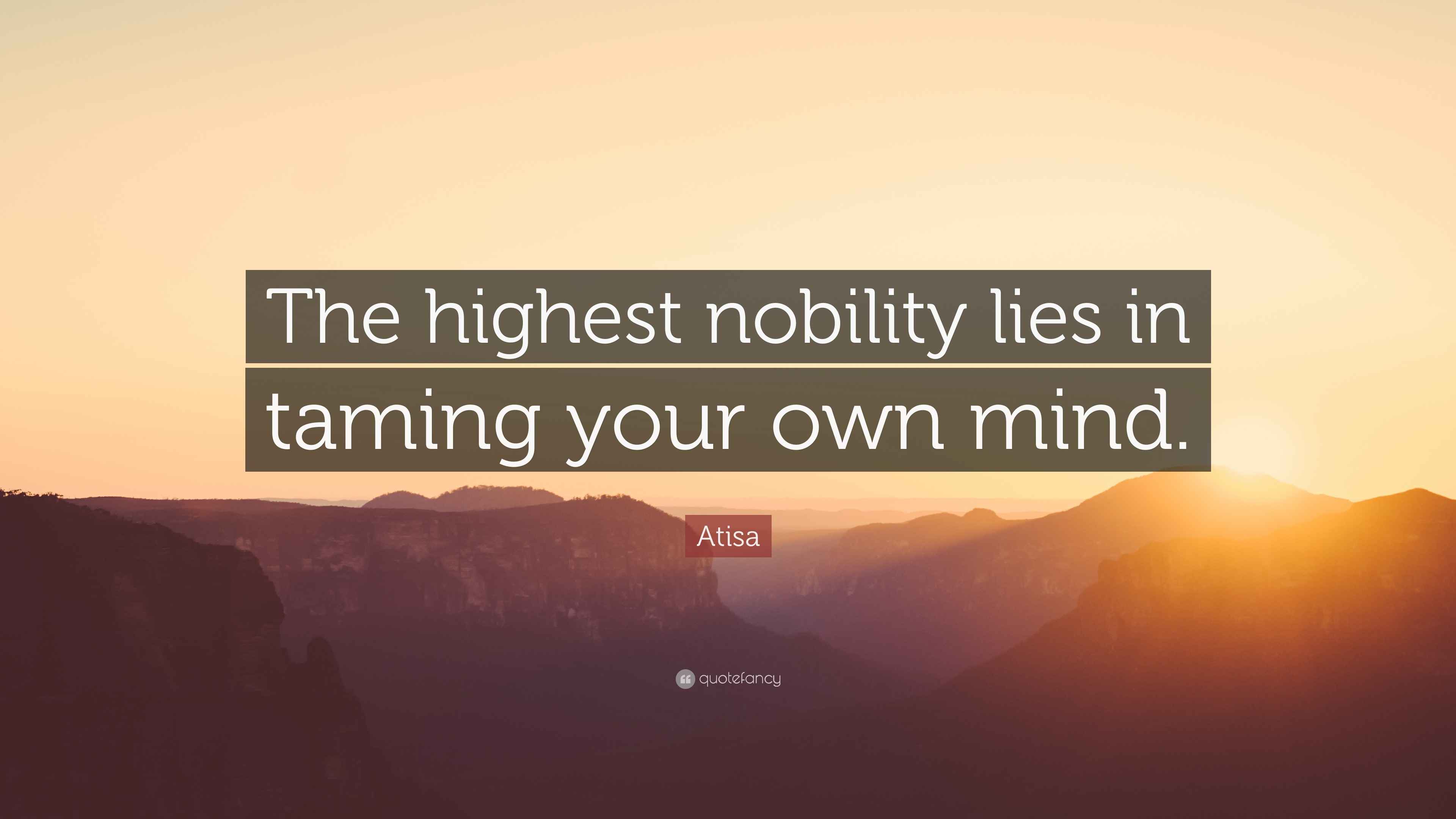 Atisa Quote: “The highest nobility lies in taming your own mind.”