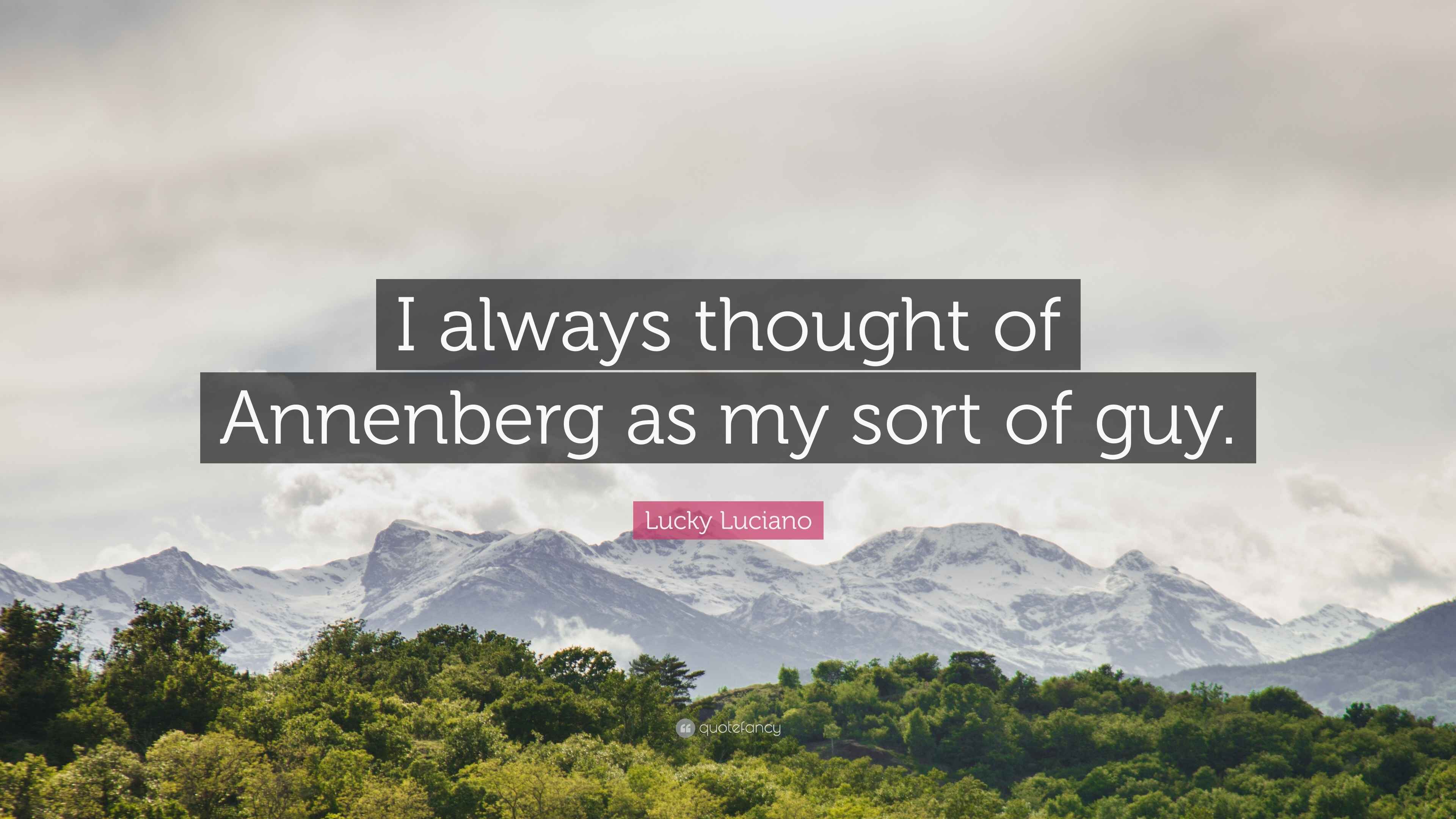Lucky Luciano Quote: “I always thought of Annenberg as my sort of guy.”