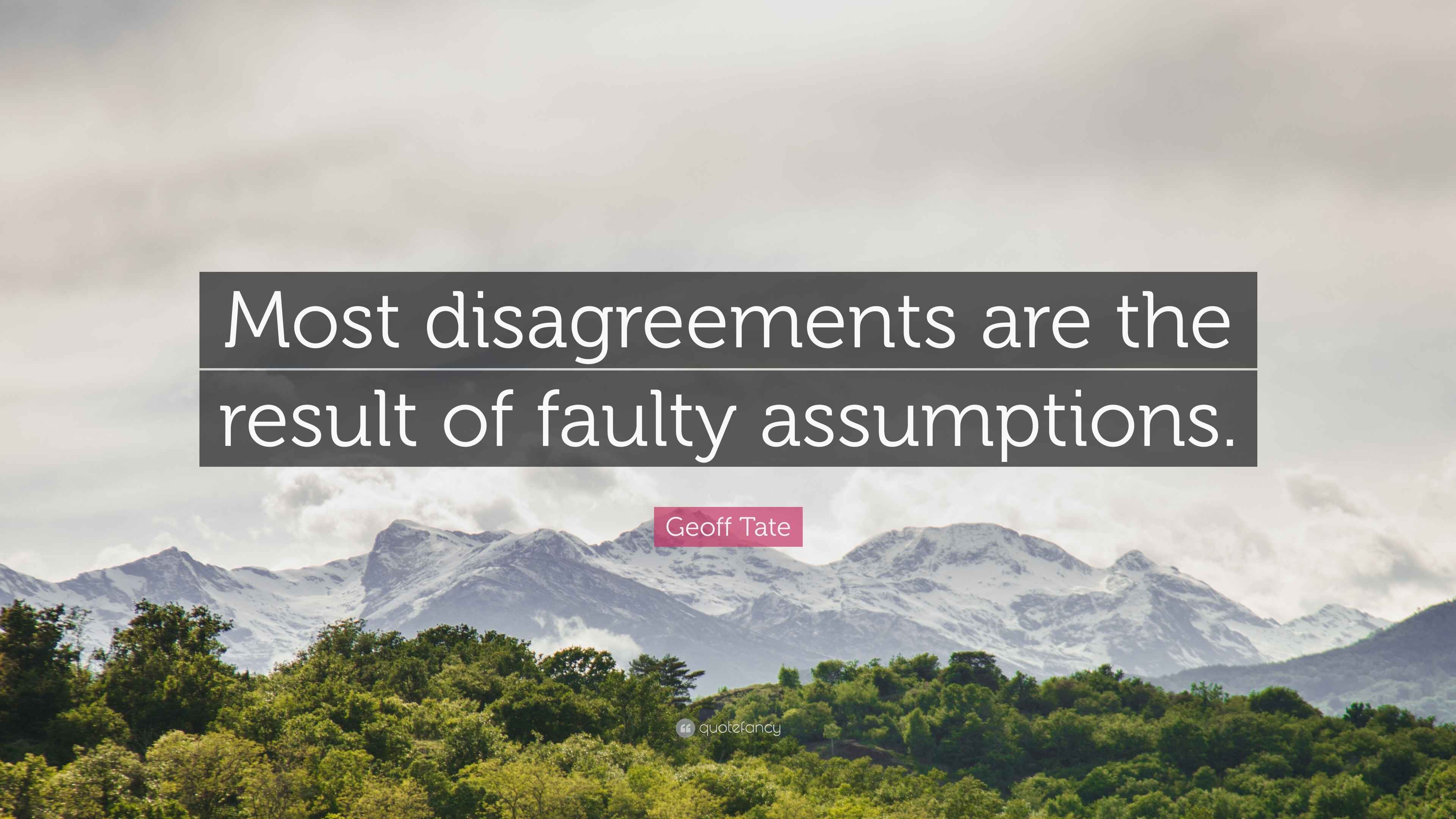 Geoff Tate Quote: “Most disagreements are the result of faulty ...
