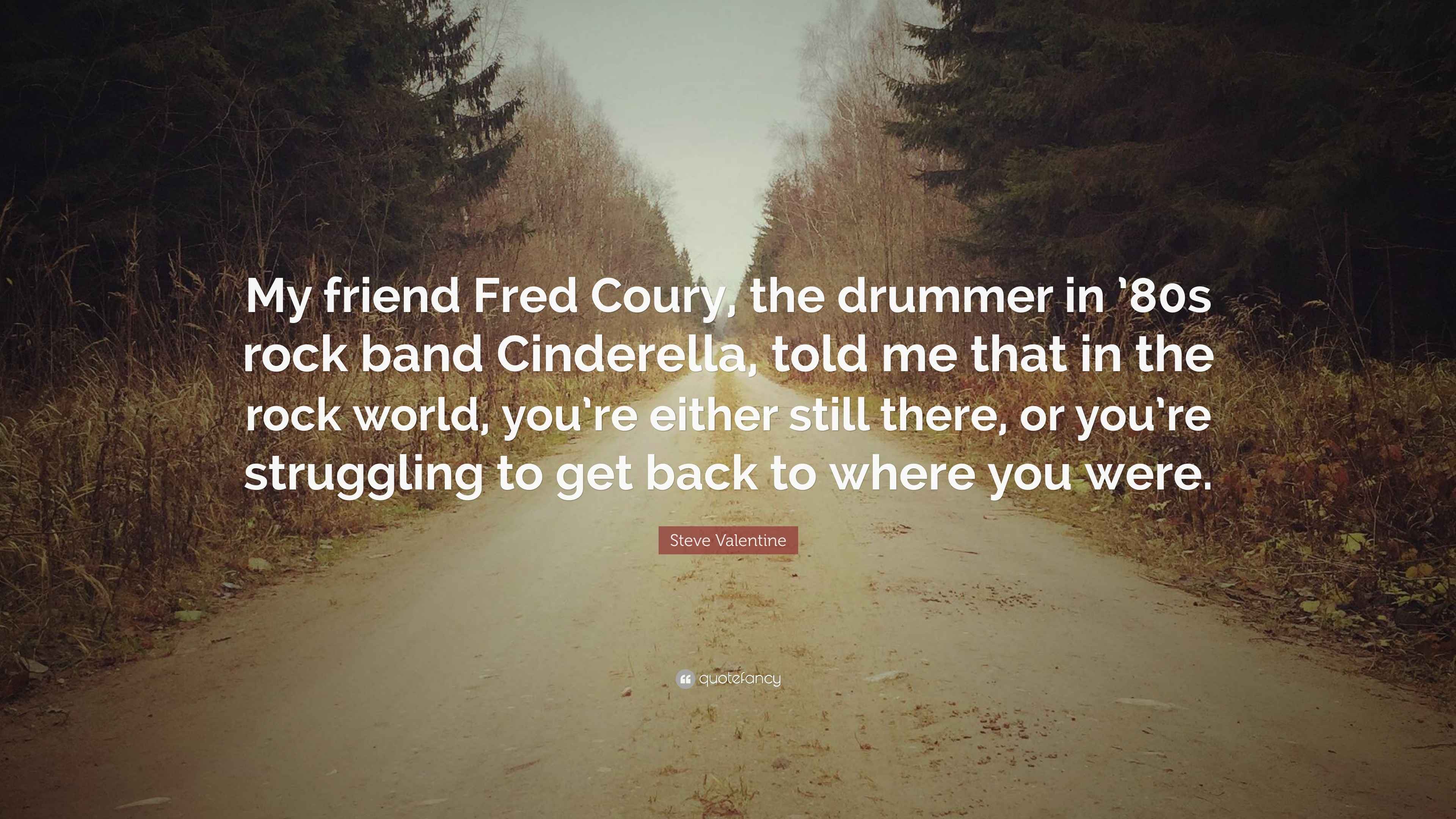 Steve Valentine Quote: “My friend Fred Coury, the drummer in ’80s rock ...