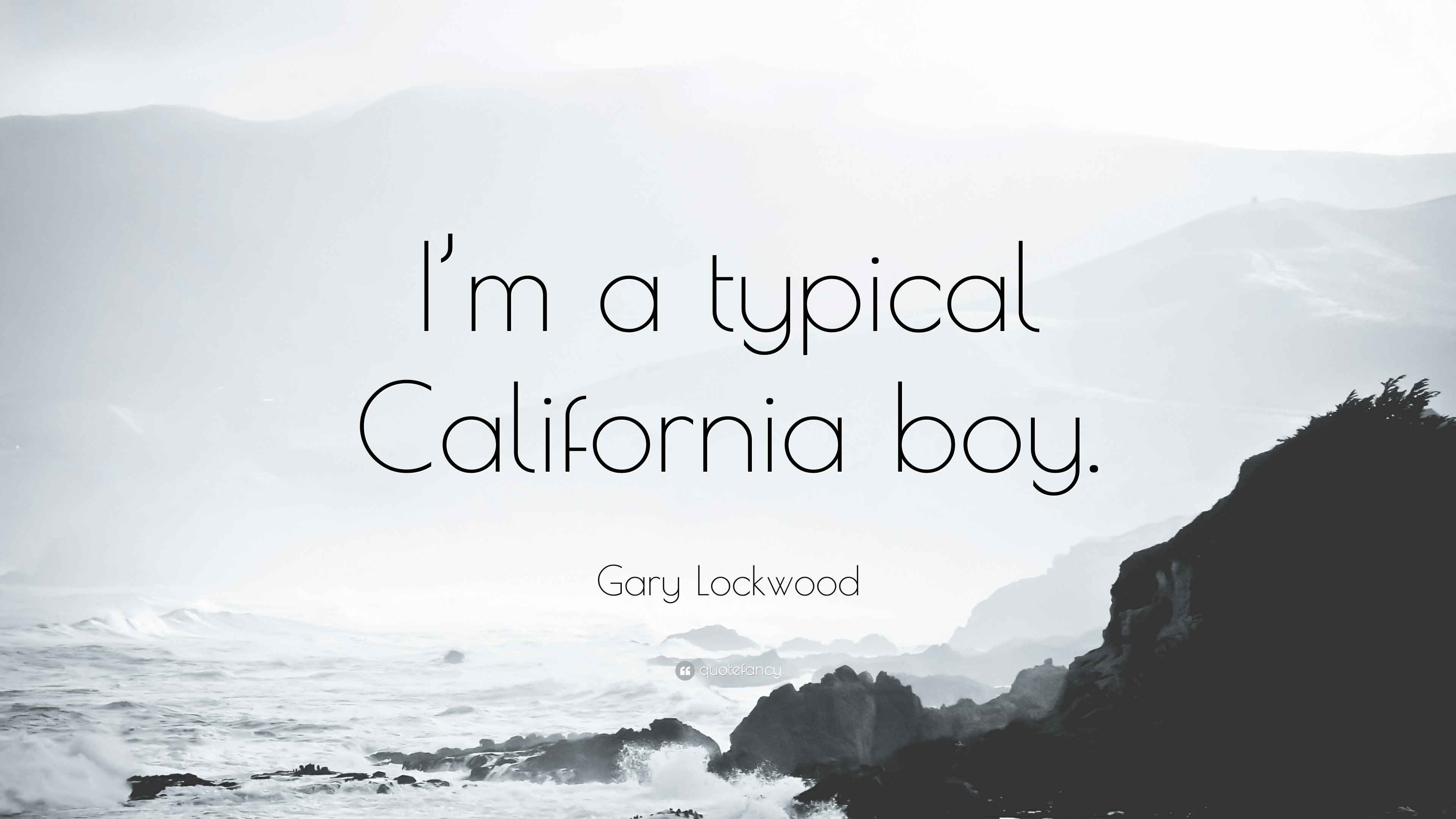 Gary Lockwood Quote: “I’m a typical California boy.”