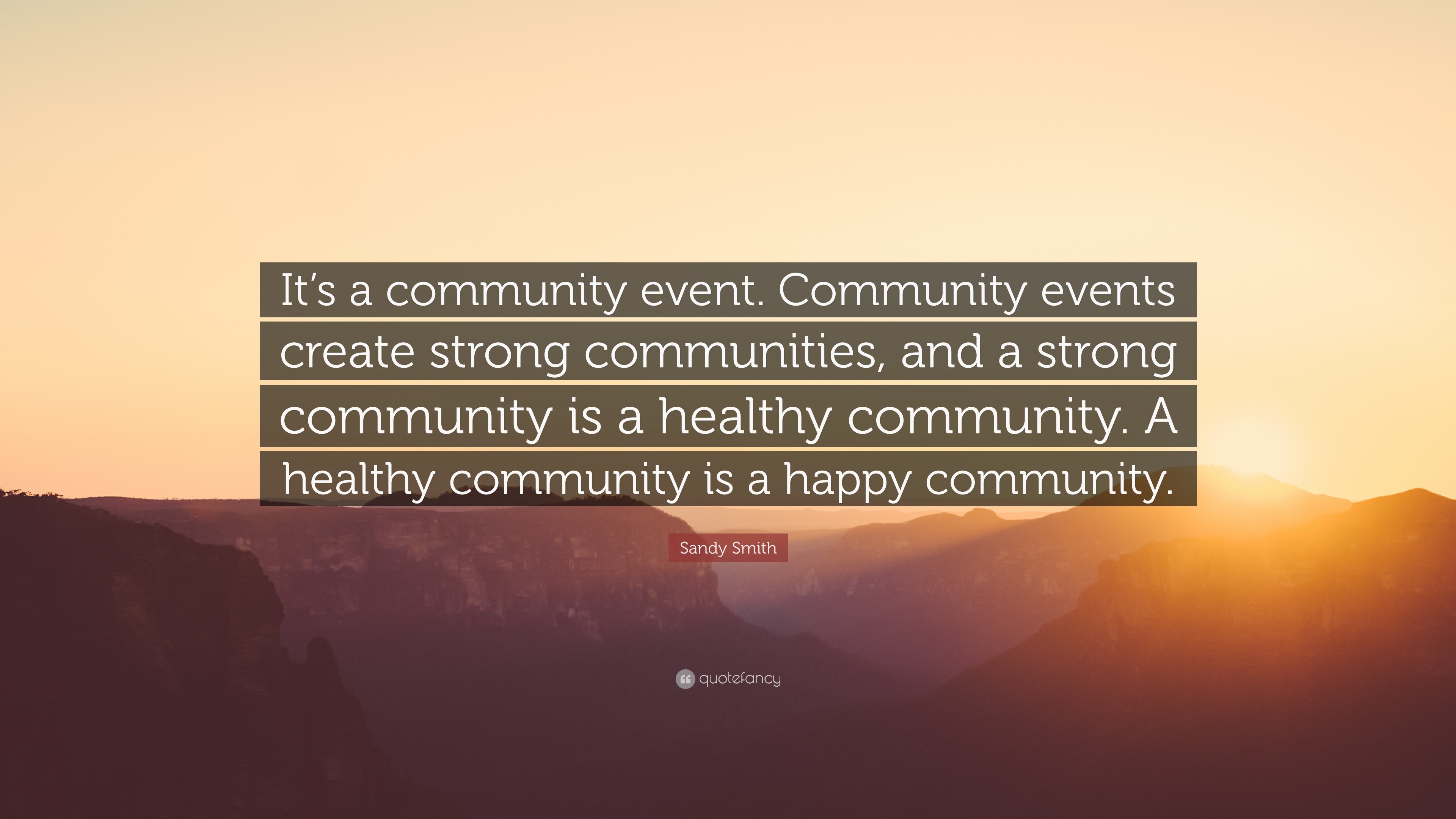Sandy Smith Quote: “It’s a community event. Community events create ...