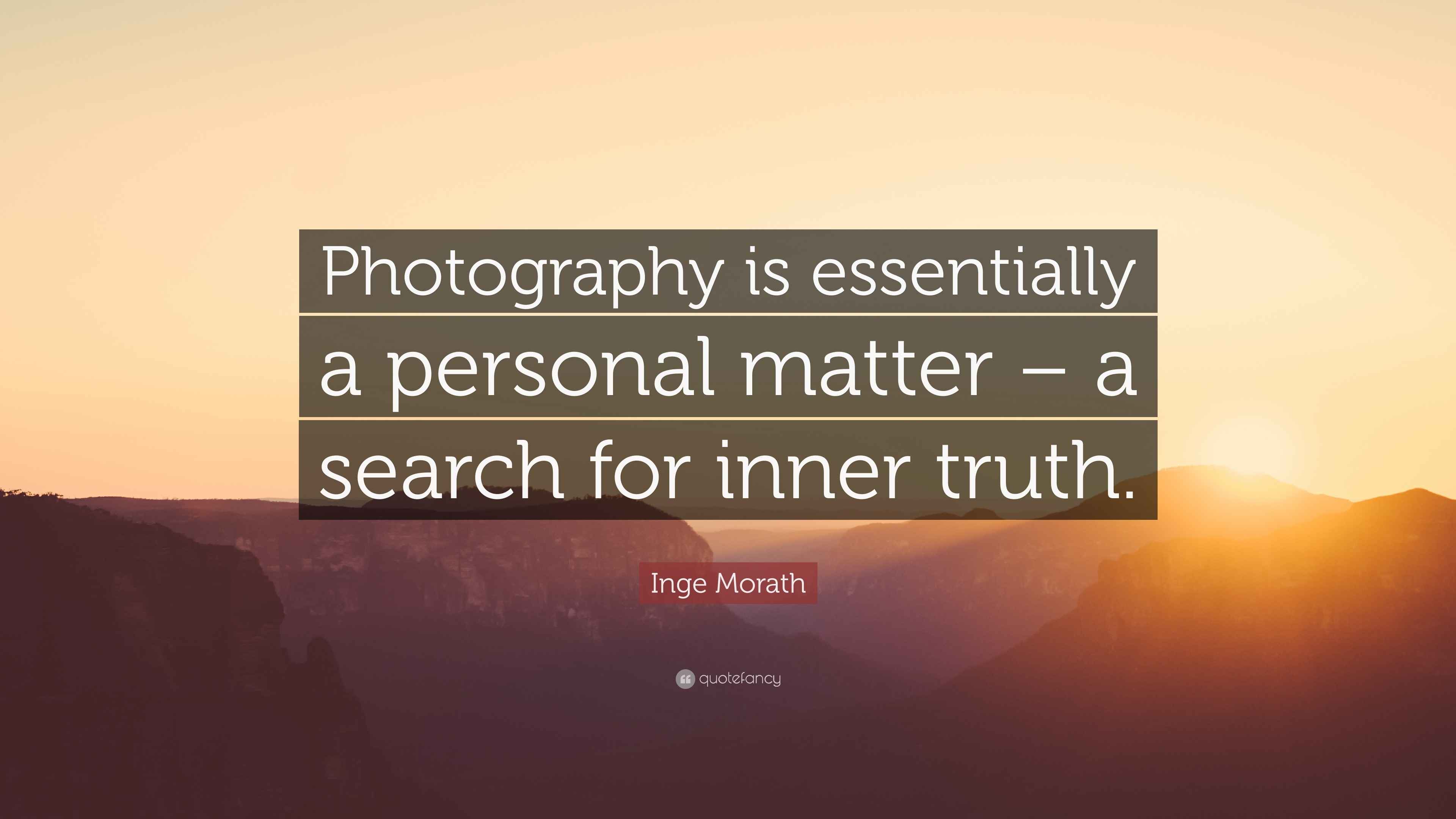 Inge Morath Quote: “Photography is essentially a personal matter – a ...