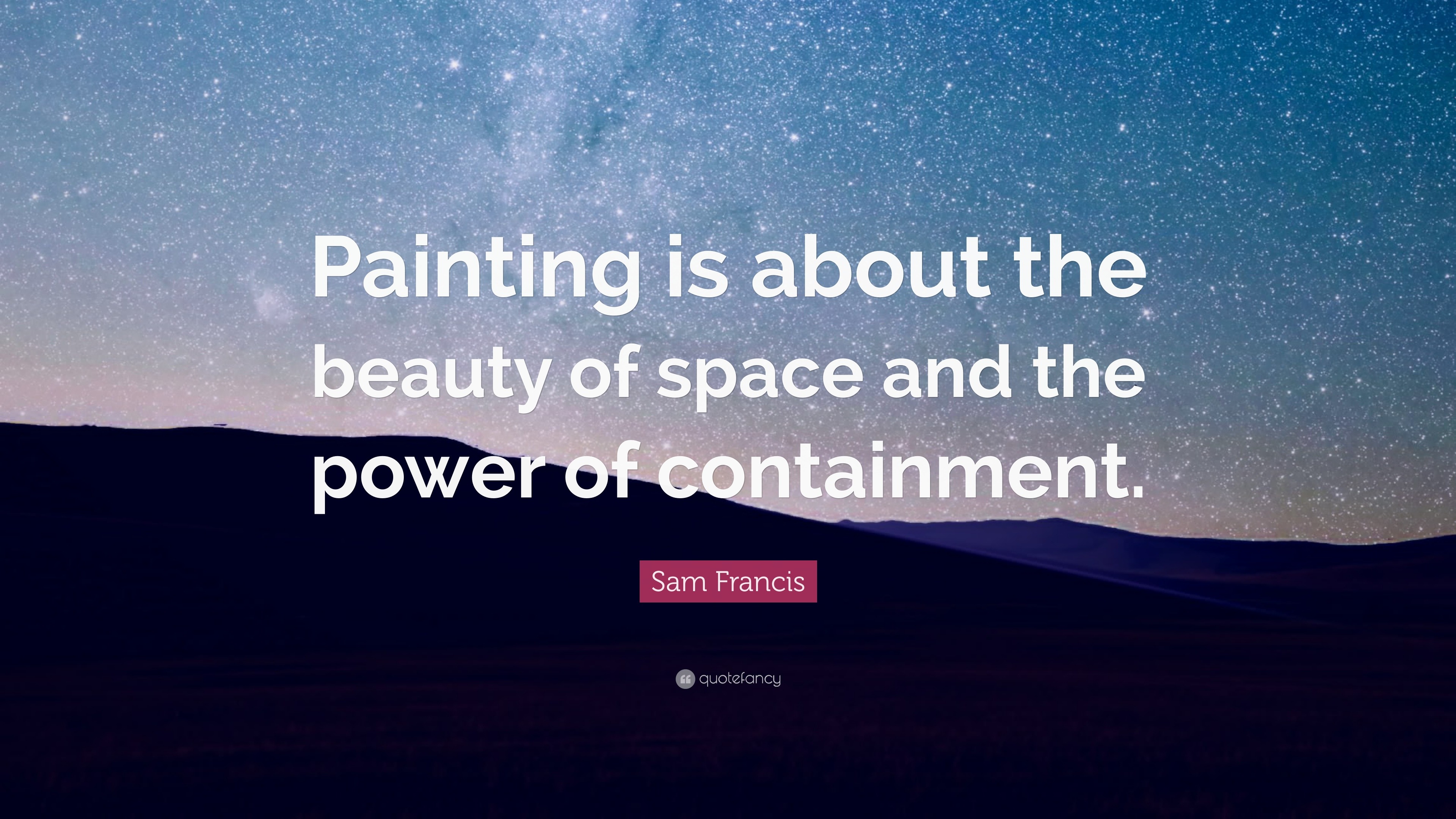 Sam Francis Quote: “Painting is about the beauty of space and the power ...